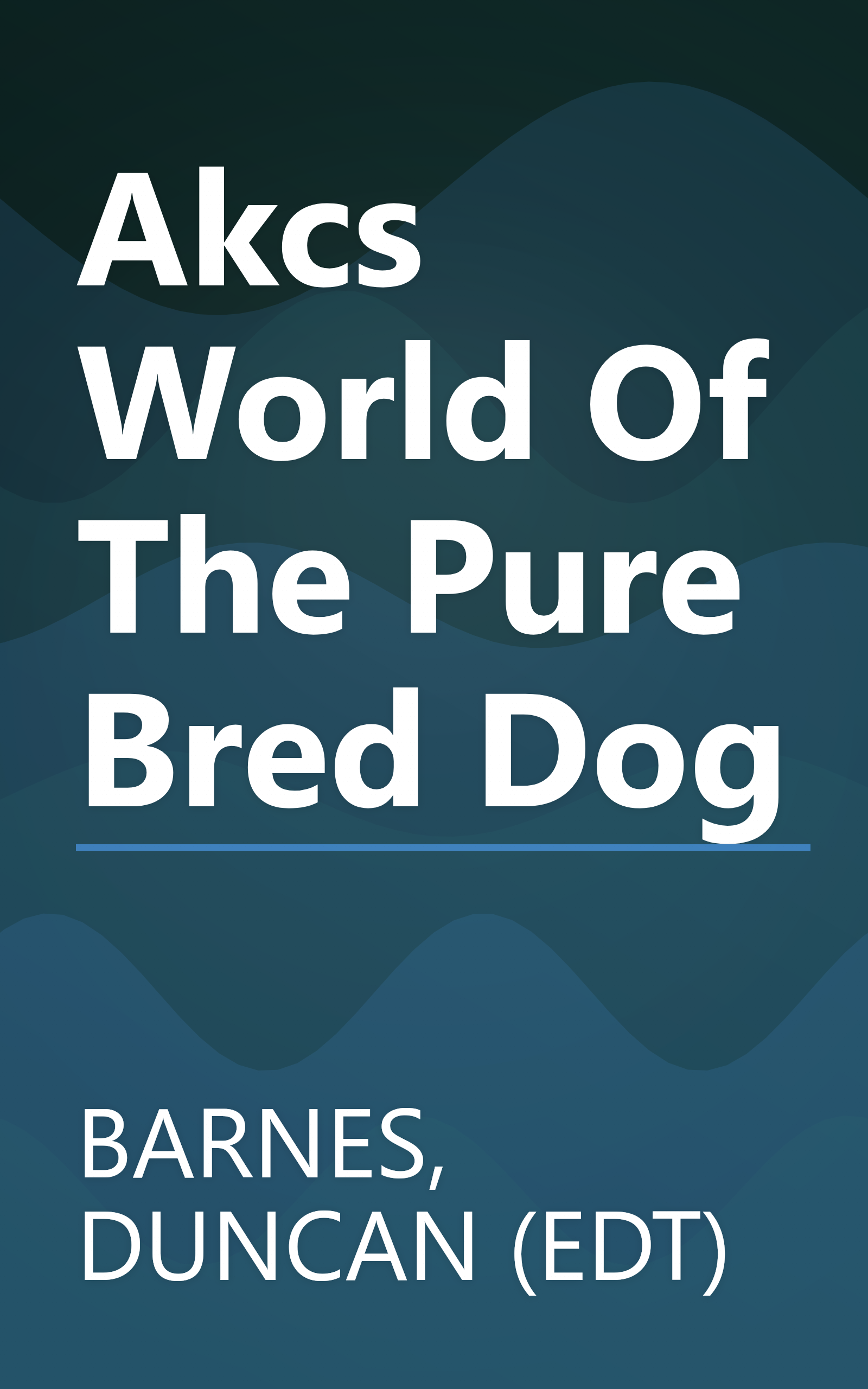 Akcs World Of The Pure Bred Dog book cover