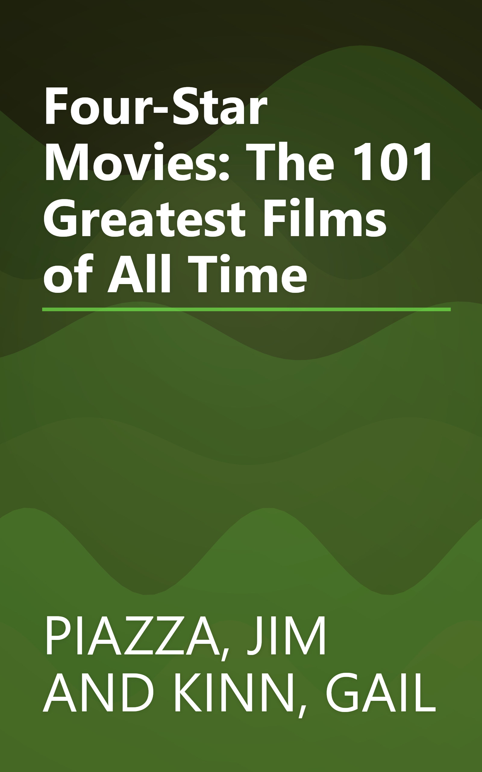 Four-Star Movies: The 101 Greatest Films of All Time book cover