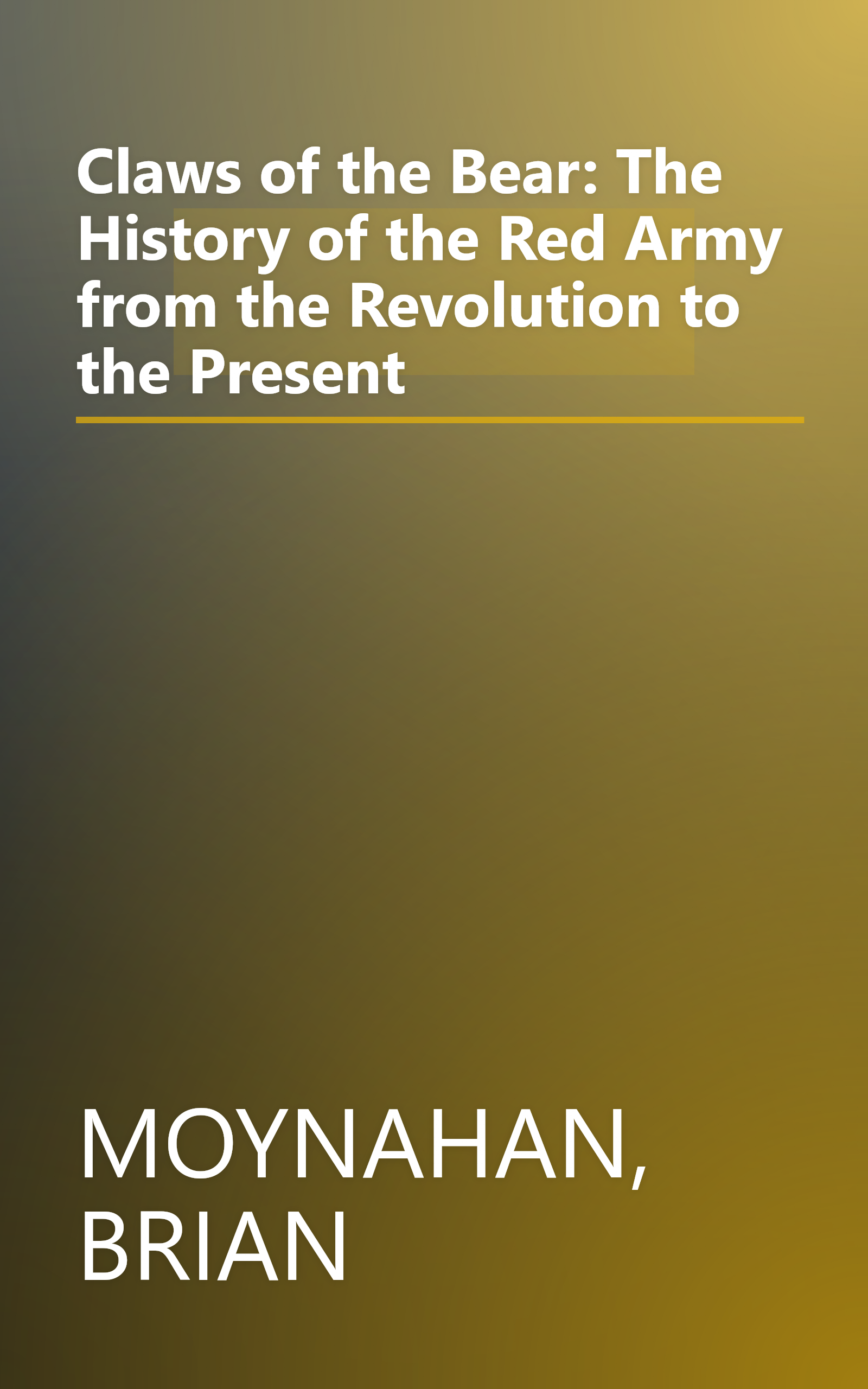 Claws of the Bear: The History of the Red Army from the Revolution to the Present book cover