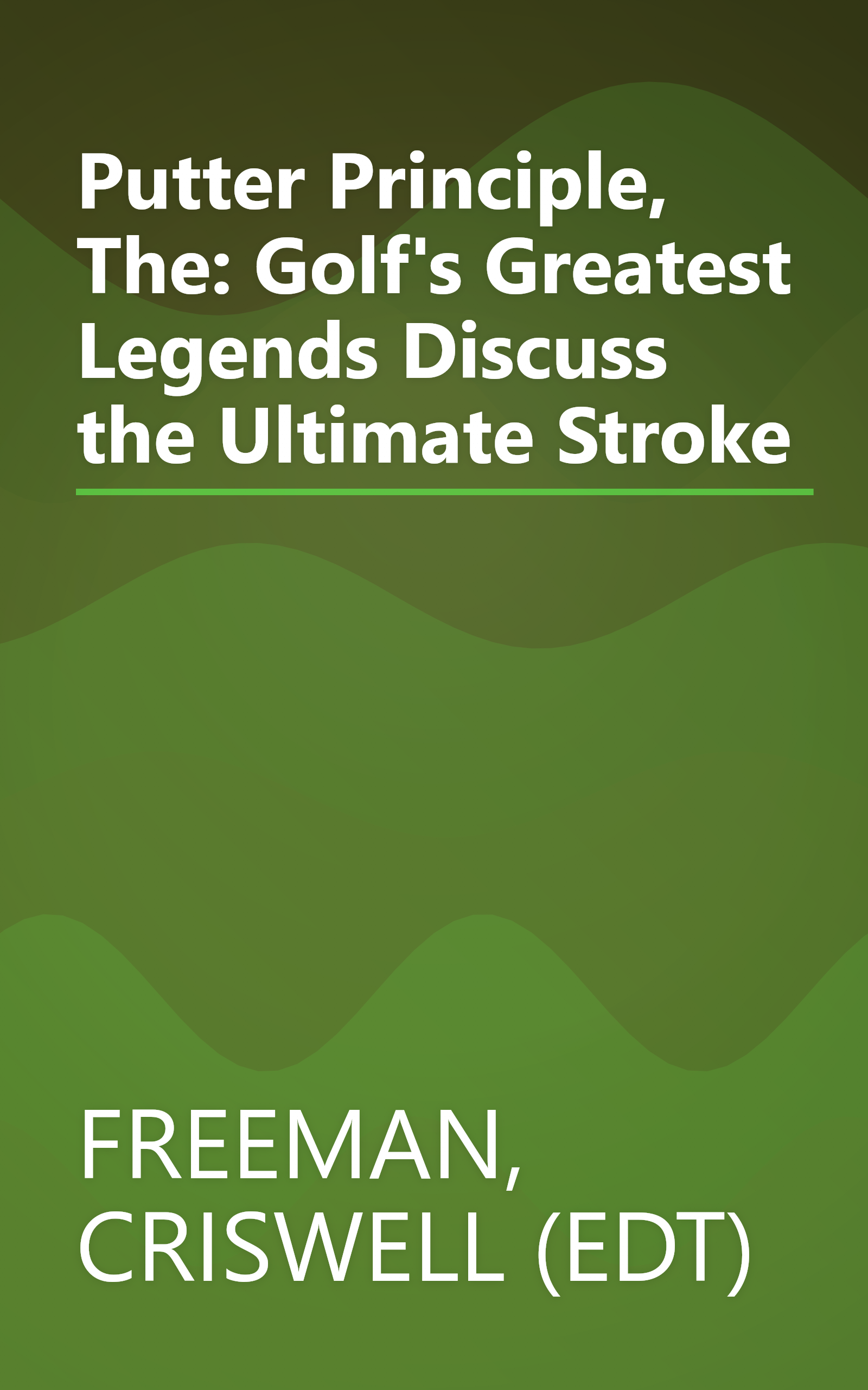 Putter Principle, The: Golf's Greatest Legends Discuss the Ultimate Stroke book cover