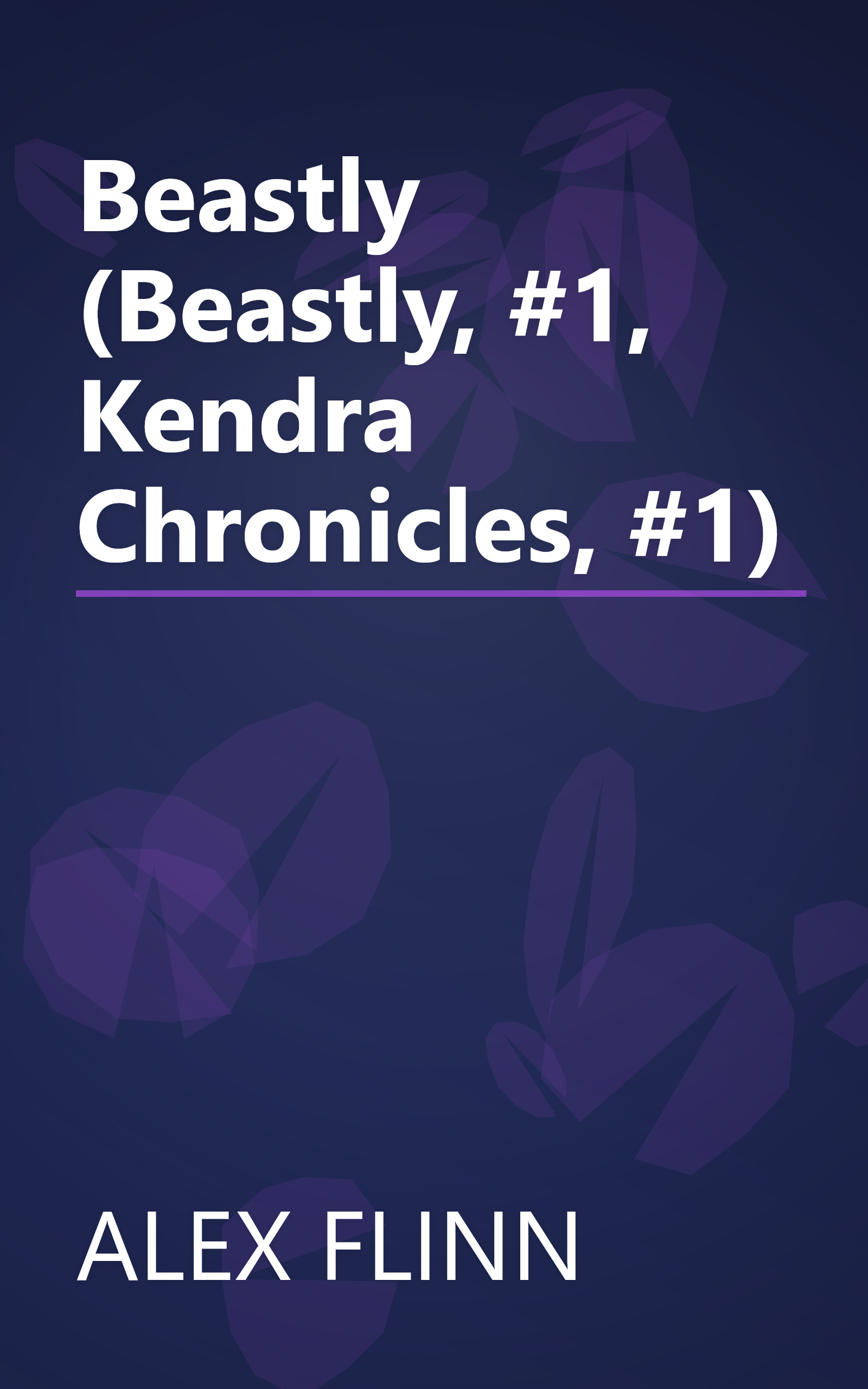Beastly (Beastly, #1, Kendra Chronicles, #1) book cover