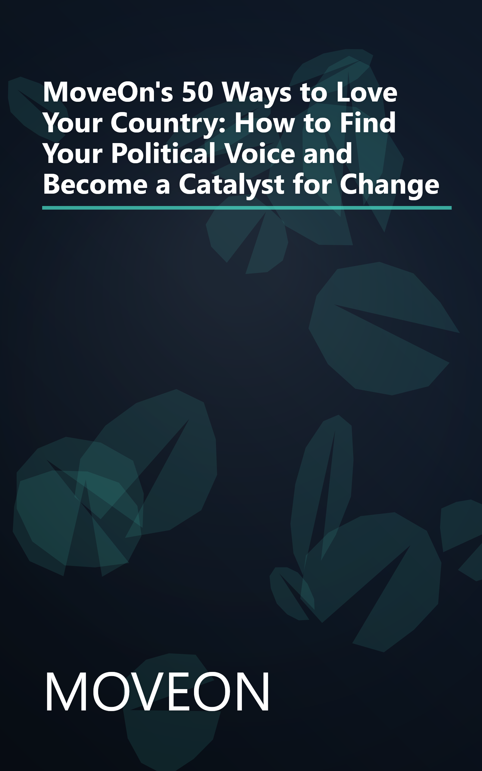 MoveOn's 50 Ways to Love Your Country: How to Find Your Political Voice and Become a Catalyst for Change book cover