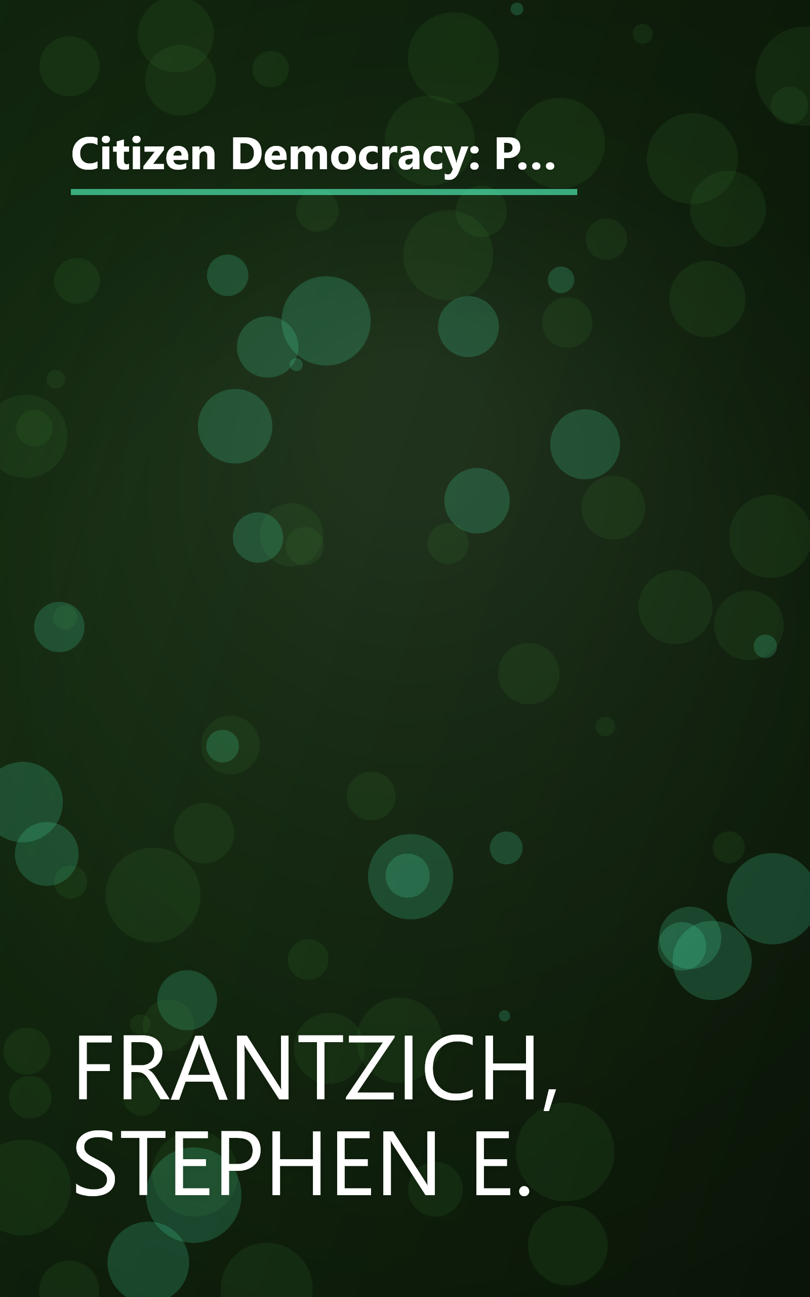 Citizen Democracy: Political Activists in a Cynical Age (People, Passions, and Power: Social Movements, Interest Organizations, and the P) book cover