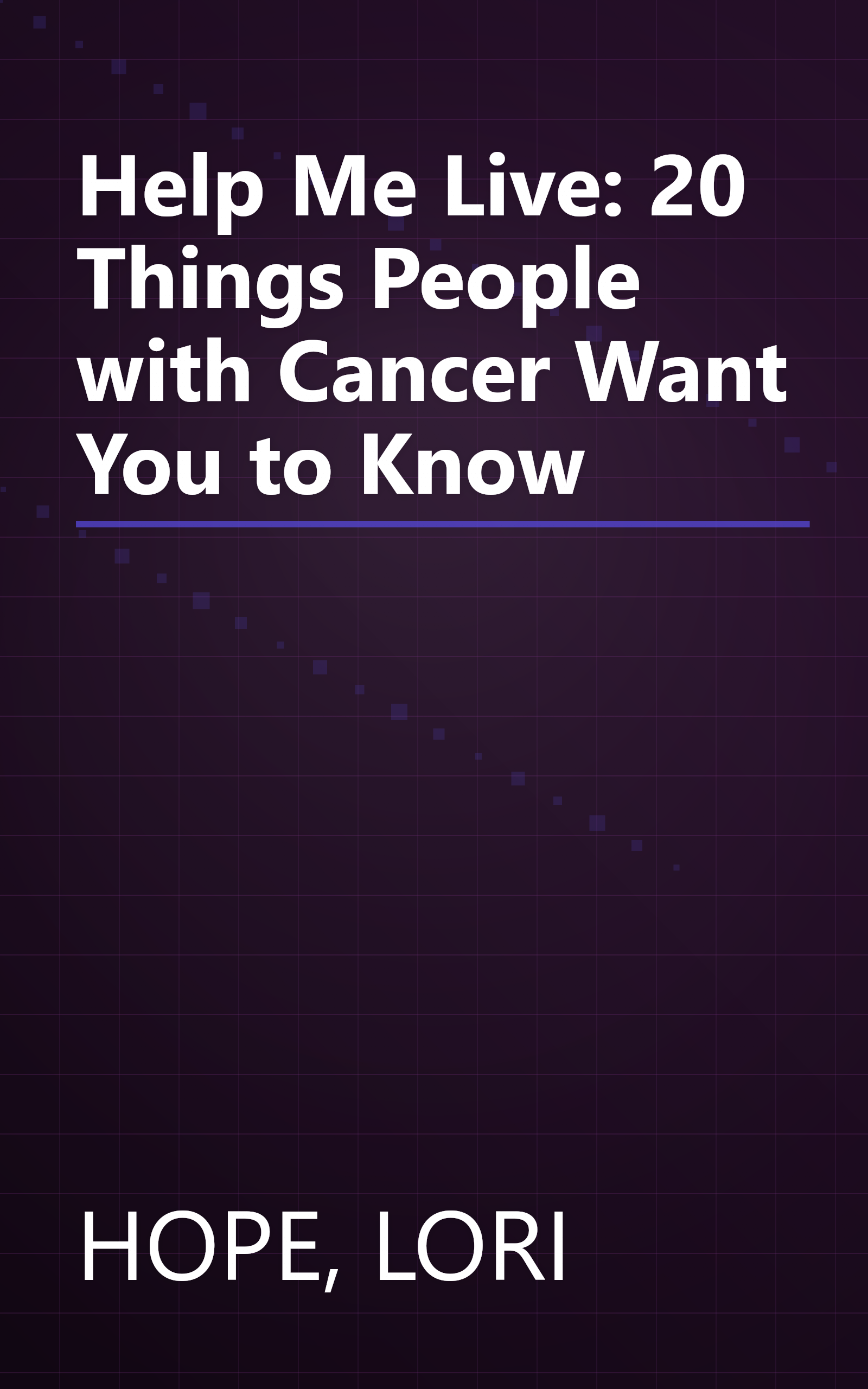 Help Me Live: 20 Things People with Cancer Want You to Know book cover