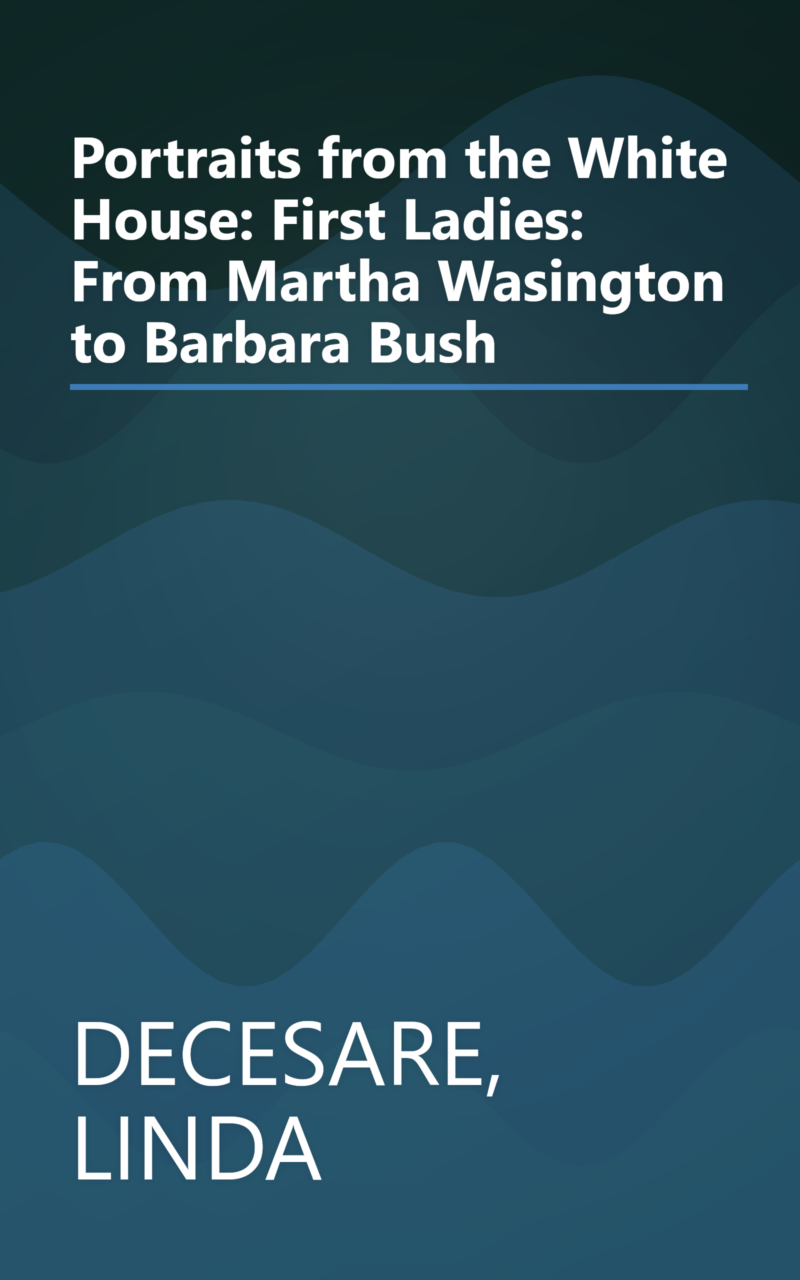 Portraits from the White House: First Ladies: From Martha Wasington to Barbara Bush book cover