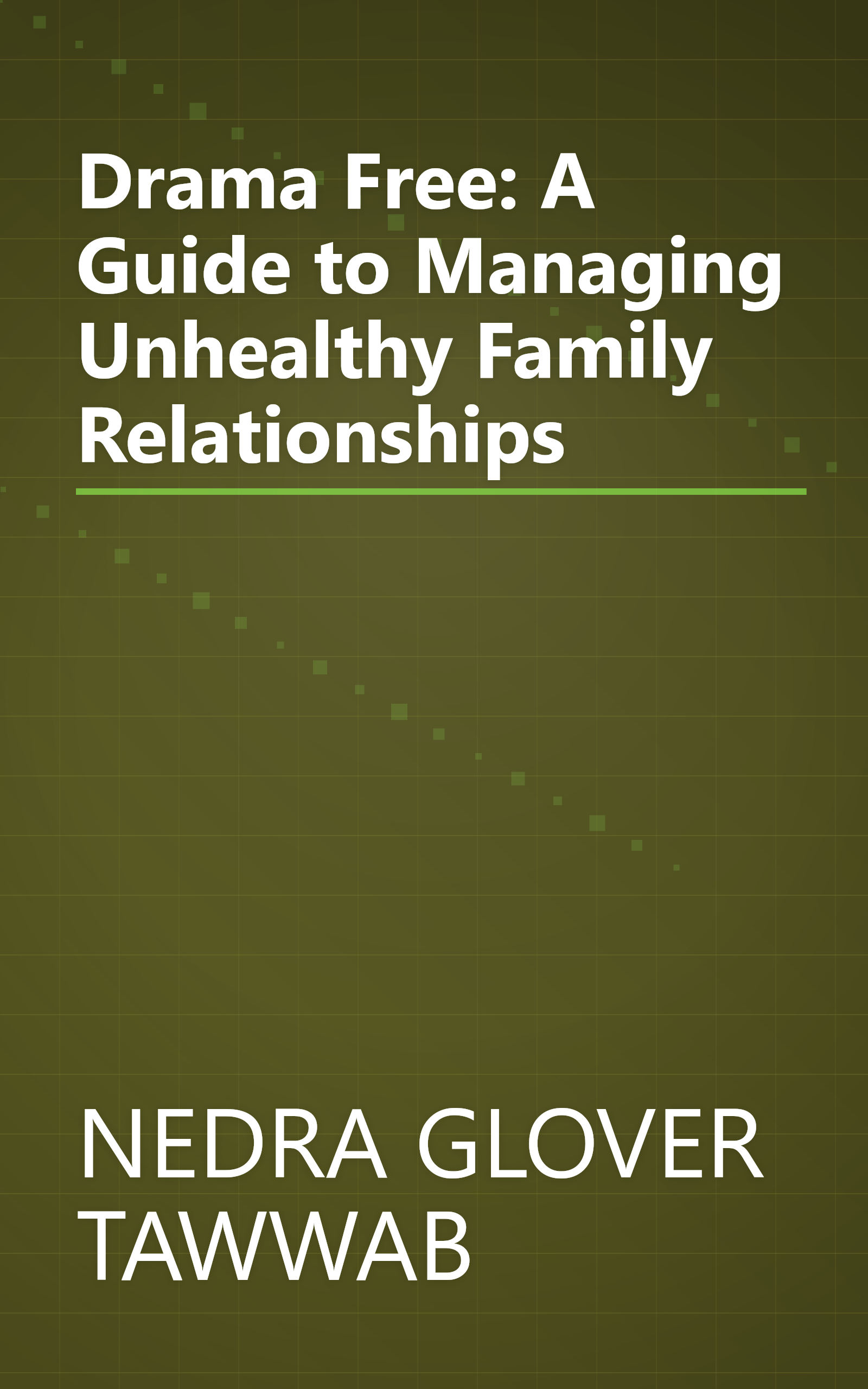 Drama Free: A Guide to Managing Unhealthy Family Relationships book cover