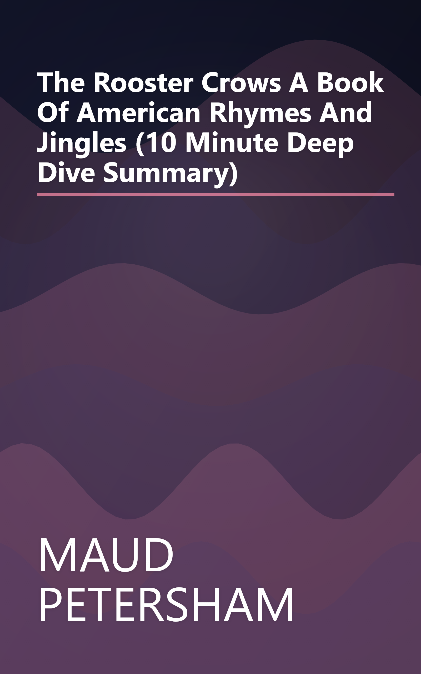 The Rooster Crows  A Book Of American Rhymes And Jingles (10 Minute   Deep Dive Summary) book cover