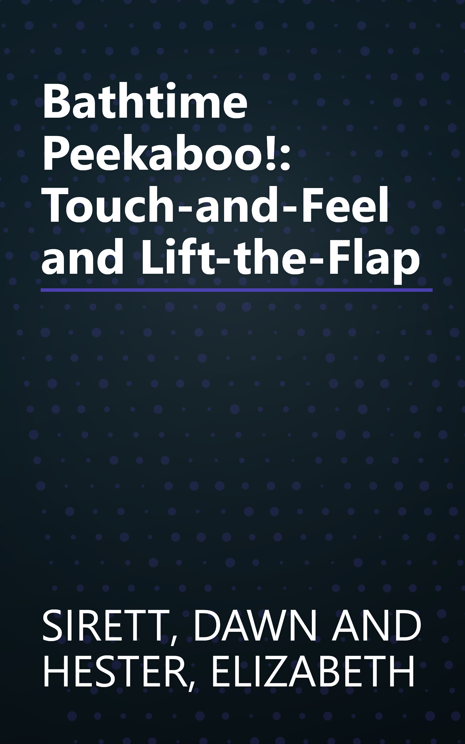 Bathtime Peekaboo!: Touch-and-Feel and Lift-the-Flap book cover