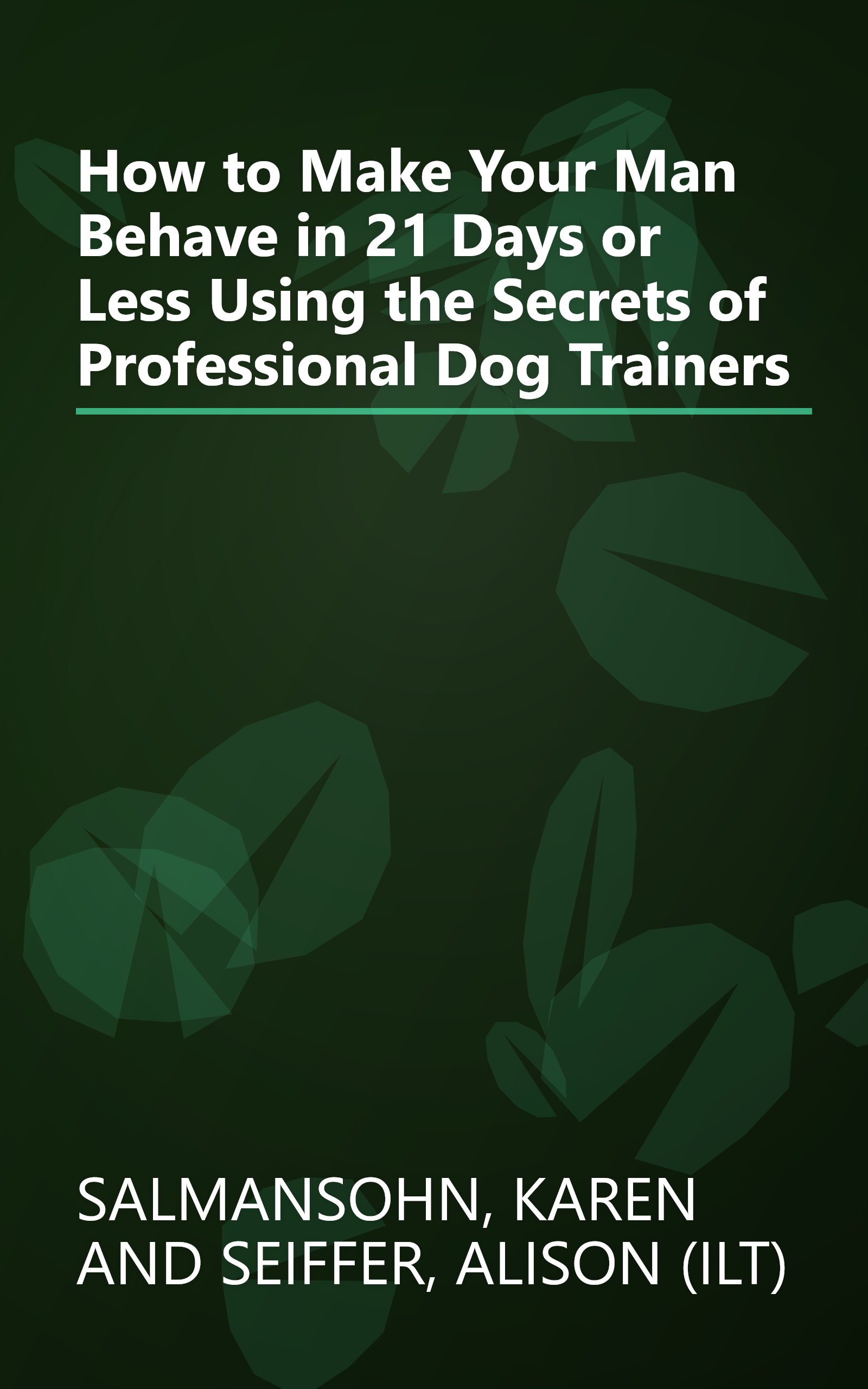 How to Make Your Man Behave in 21 Days or Less Using the Secrets of Professional Dog Trainers book cover