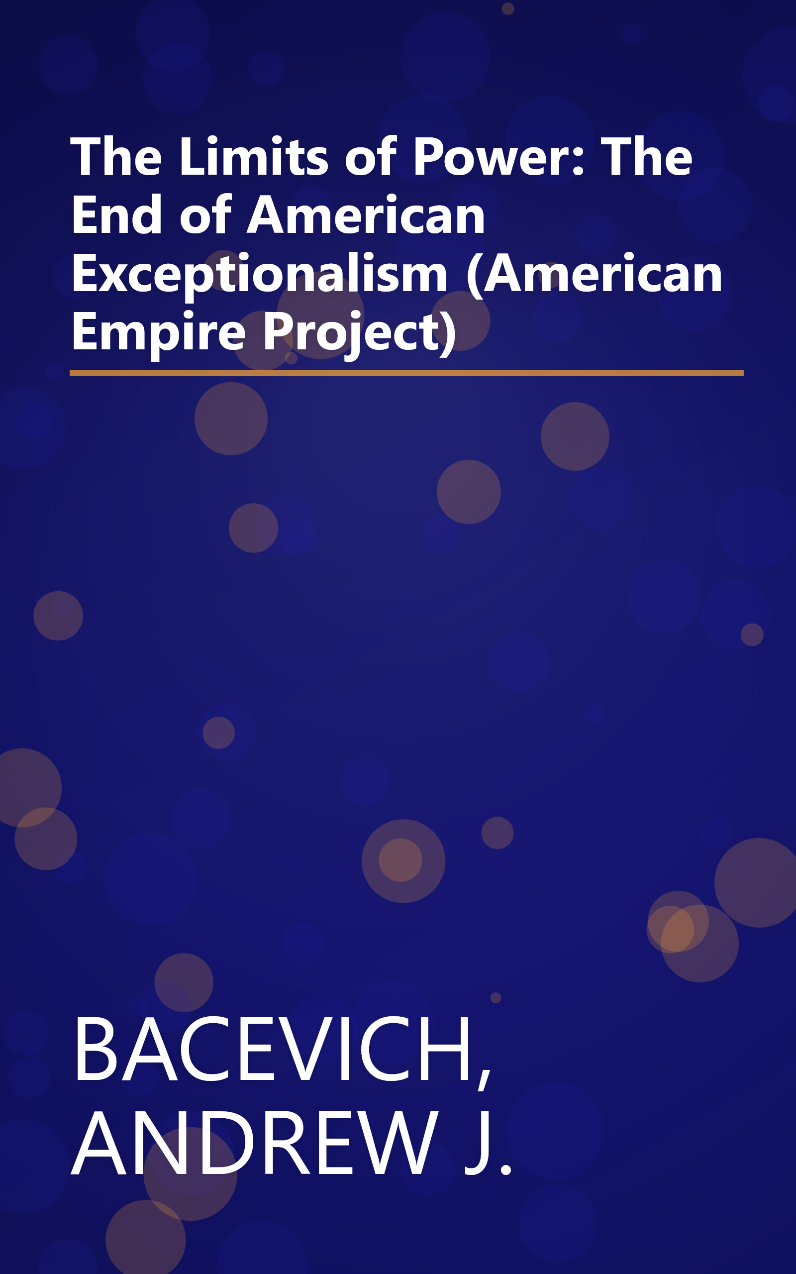 The Limits of Power: The End of American Exceptionalism (American Empire Project) book cover