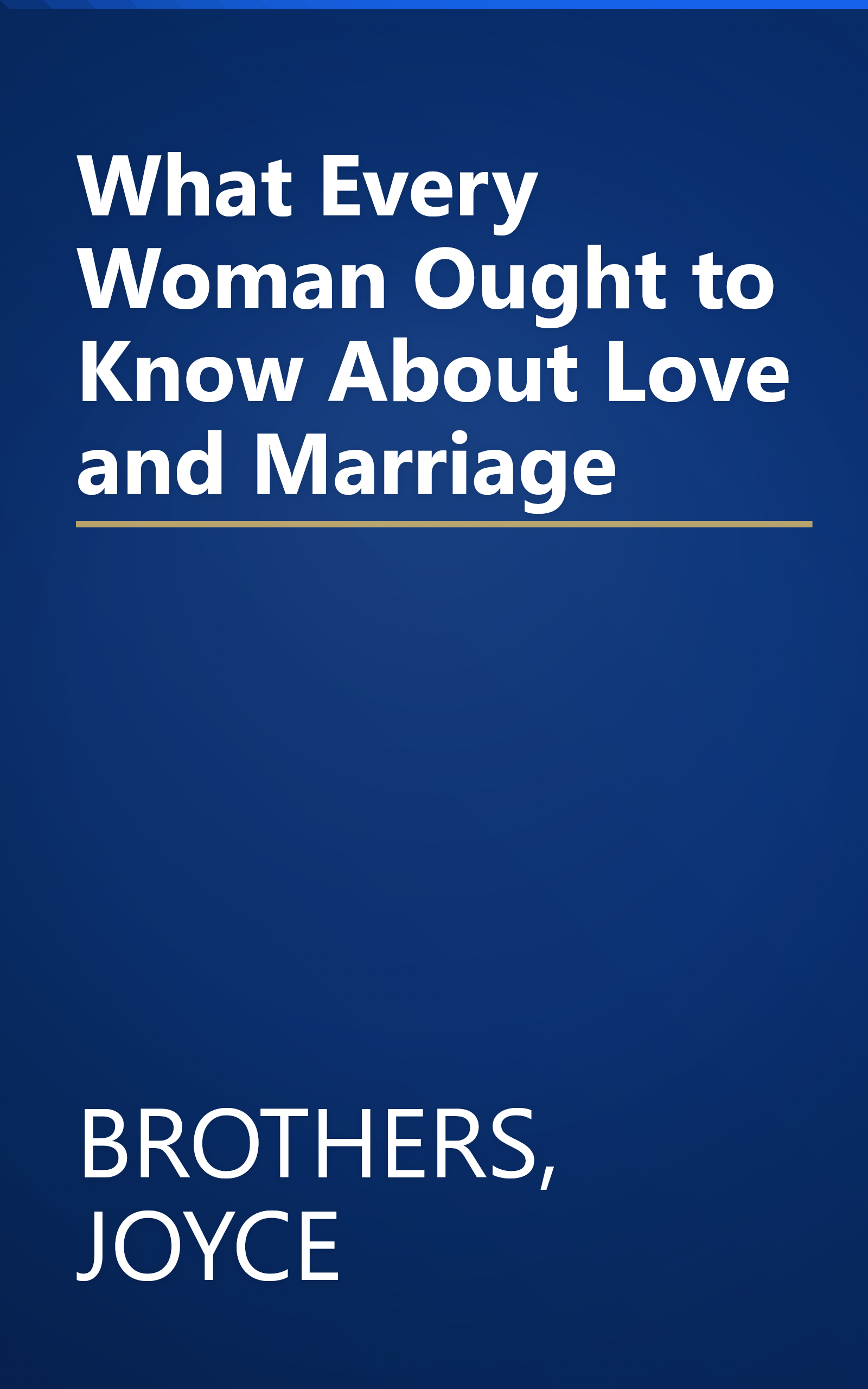 What Every Woman Ought to Know About Love and Marriage book cover