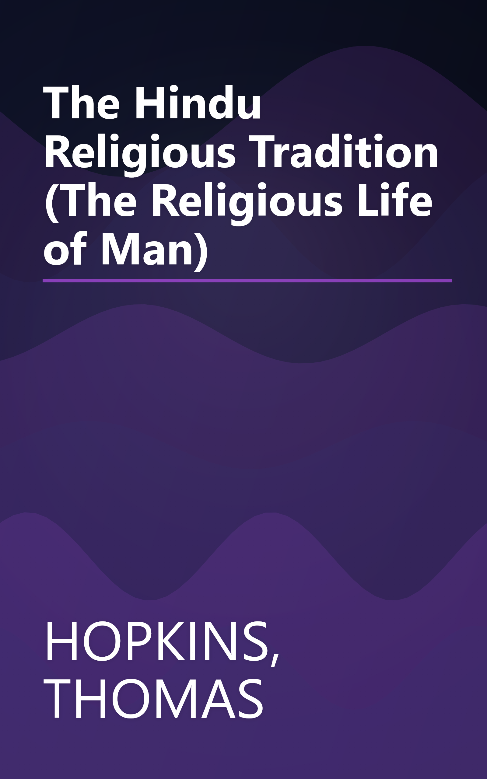 The Hindu Religious Tradition (The Religious Life of Man) book cover