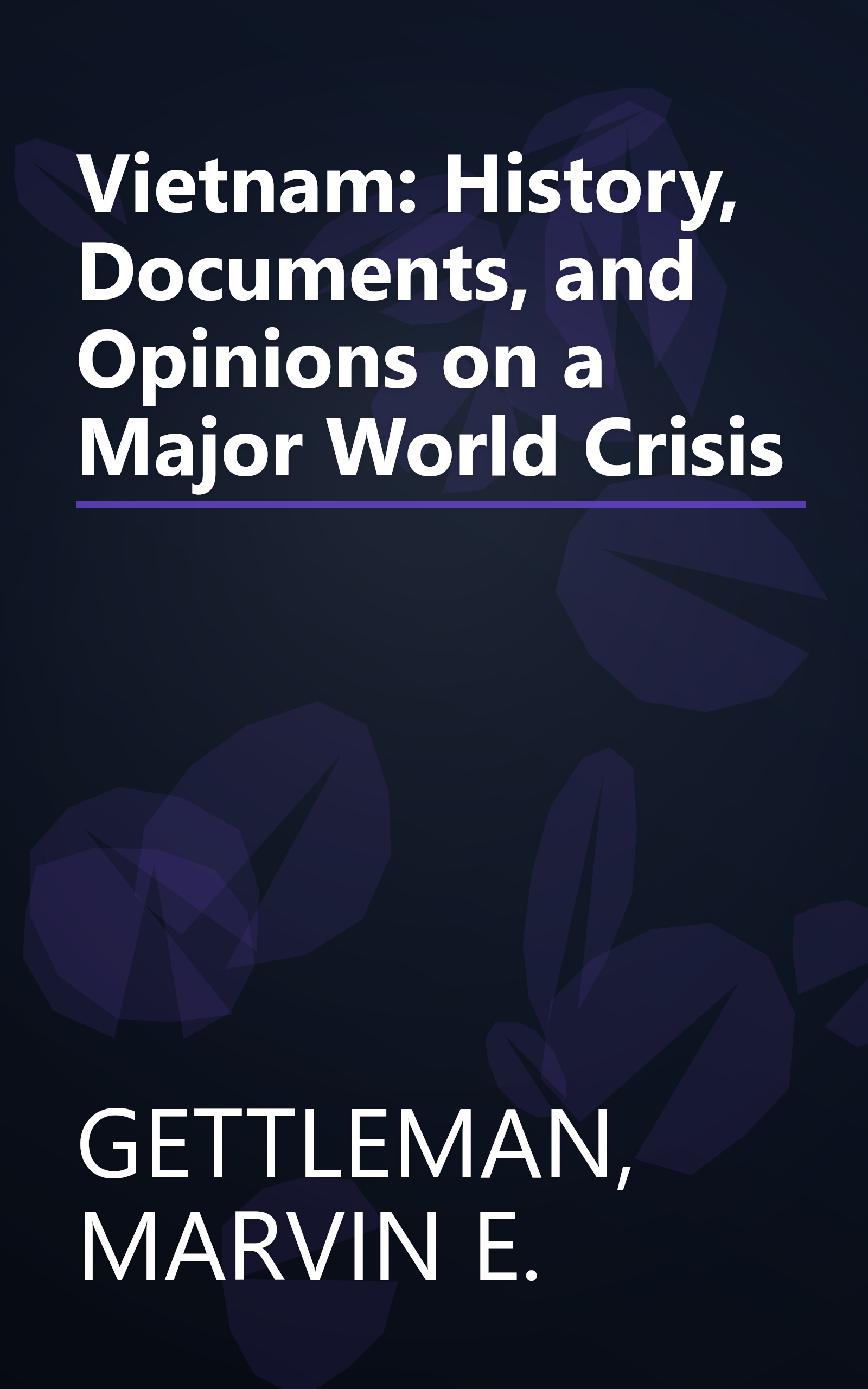 Vietnam:  History, Documents, and Opinions on a Major World Crisis book cover