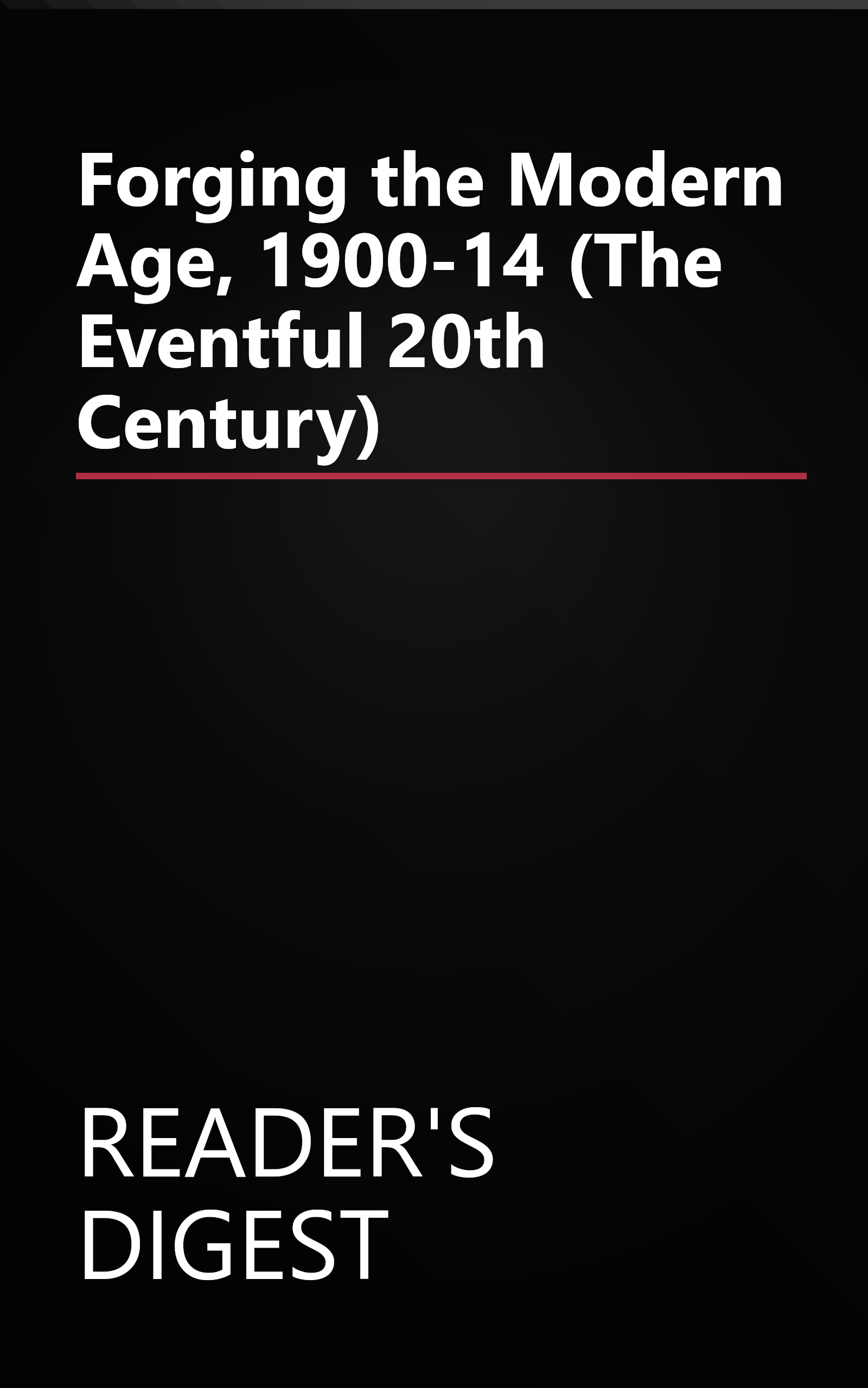 Forging the Modern Age, 1900-14 (The Eventful 20th Century) book cover