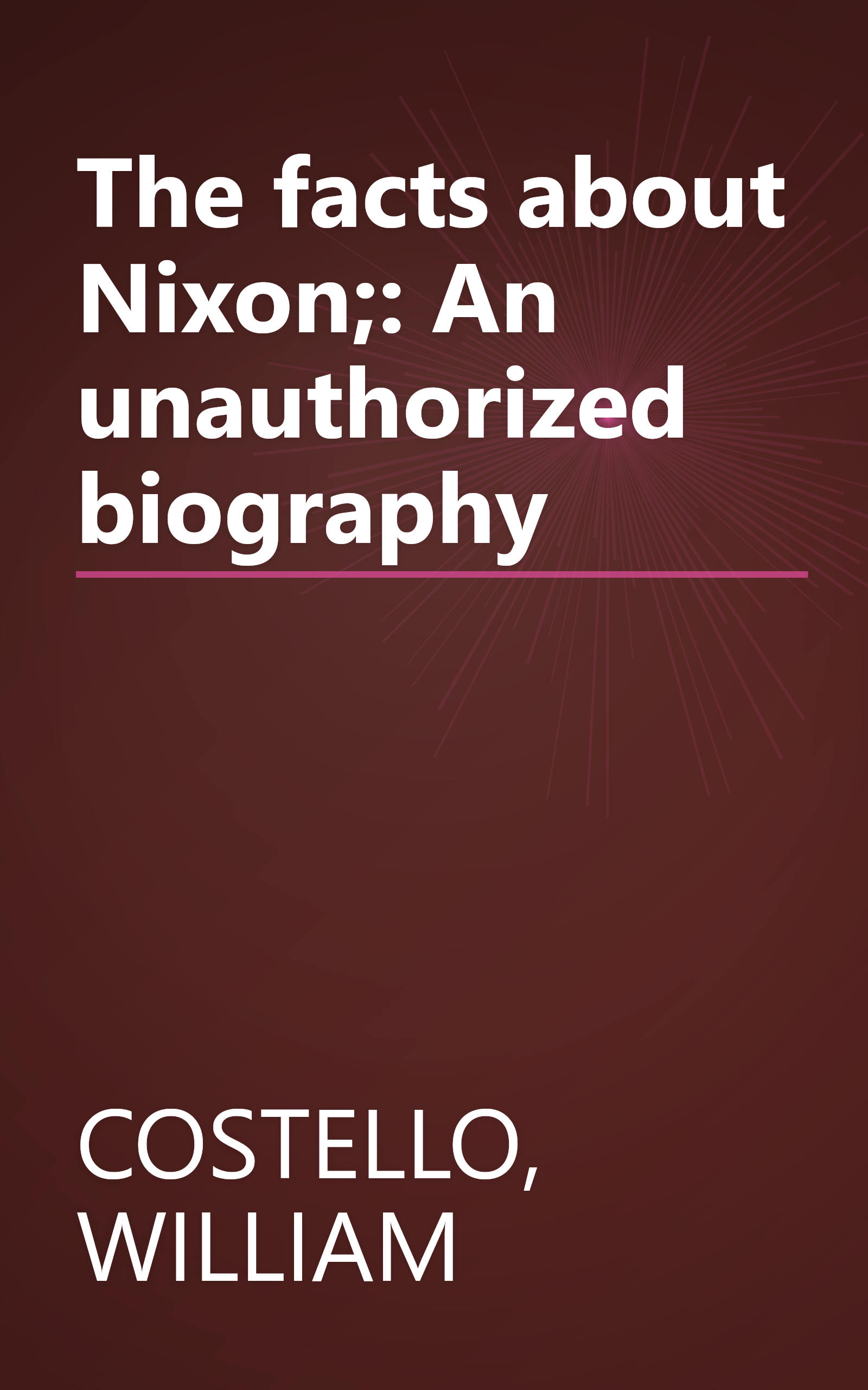 The facts about Nixon;: An unauthorized biography book cover