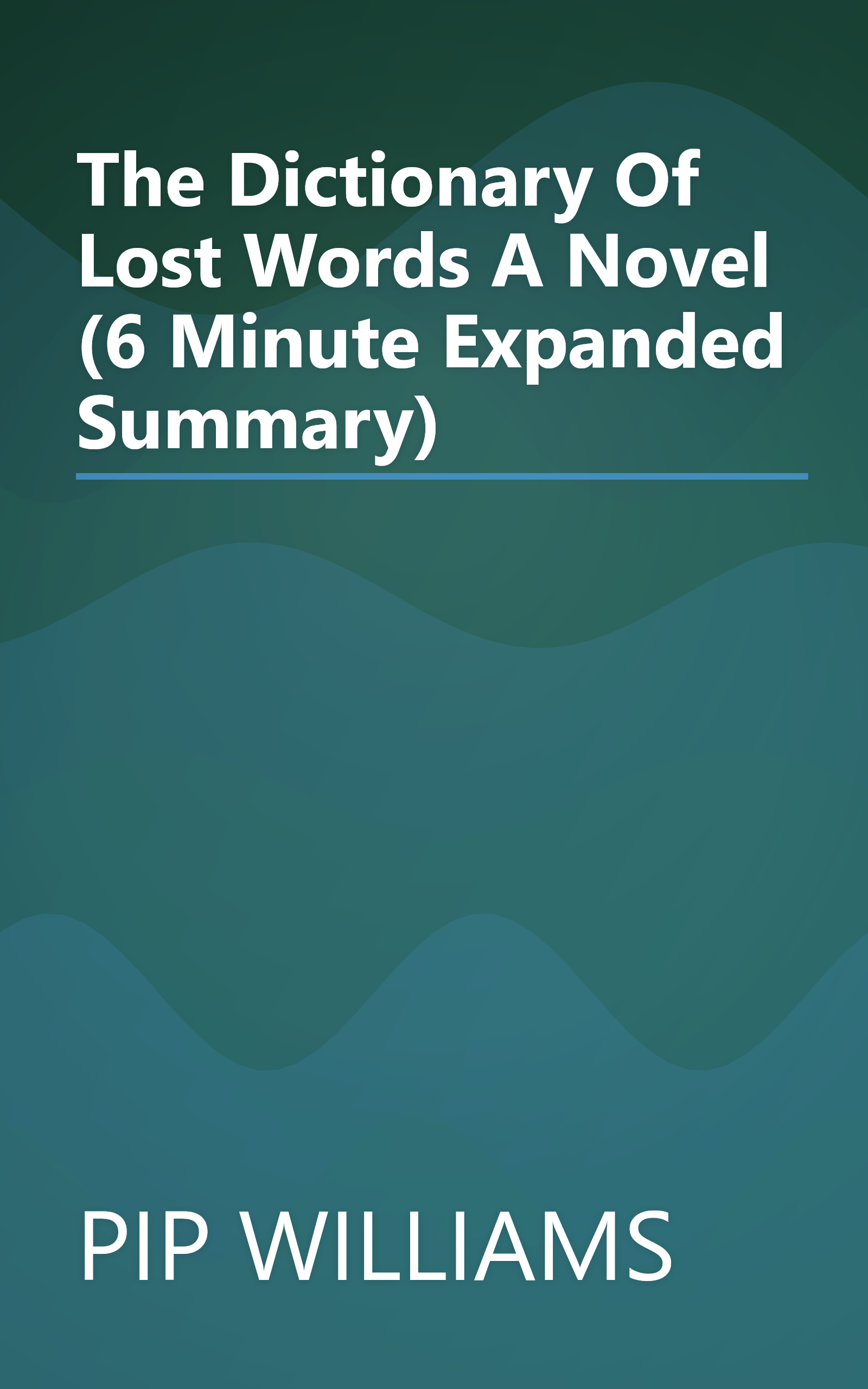 The Dictionary Of Lost Words  A Novel (6 Minute   Expanded Summary) book cover