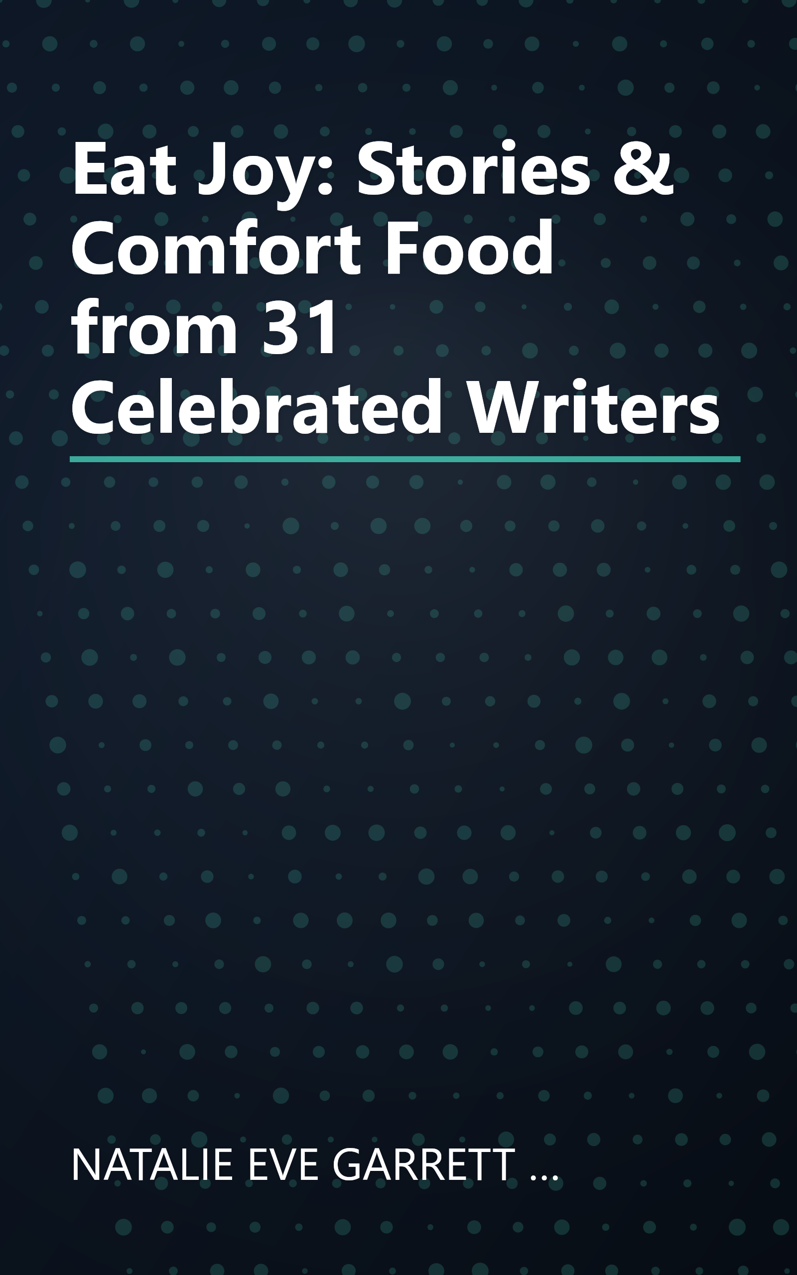 Eat Joy: Stories & Comfort Food from 31 Celebrated Writers book cover