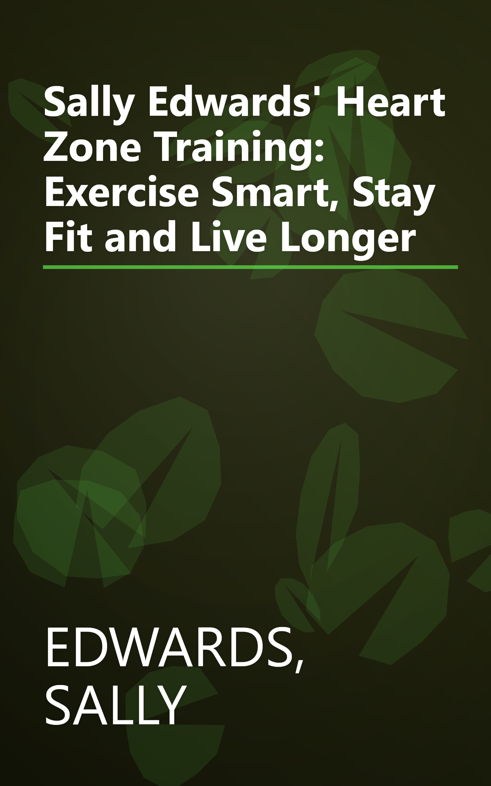Sally Edwards' Heart Zone Training: Exercise Smart, Stay Fit and Live Longer book cover
