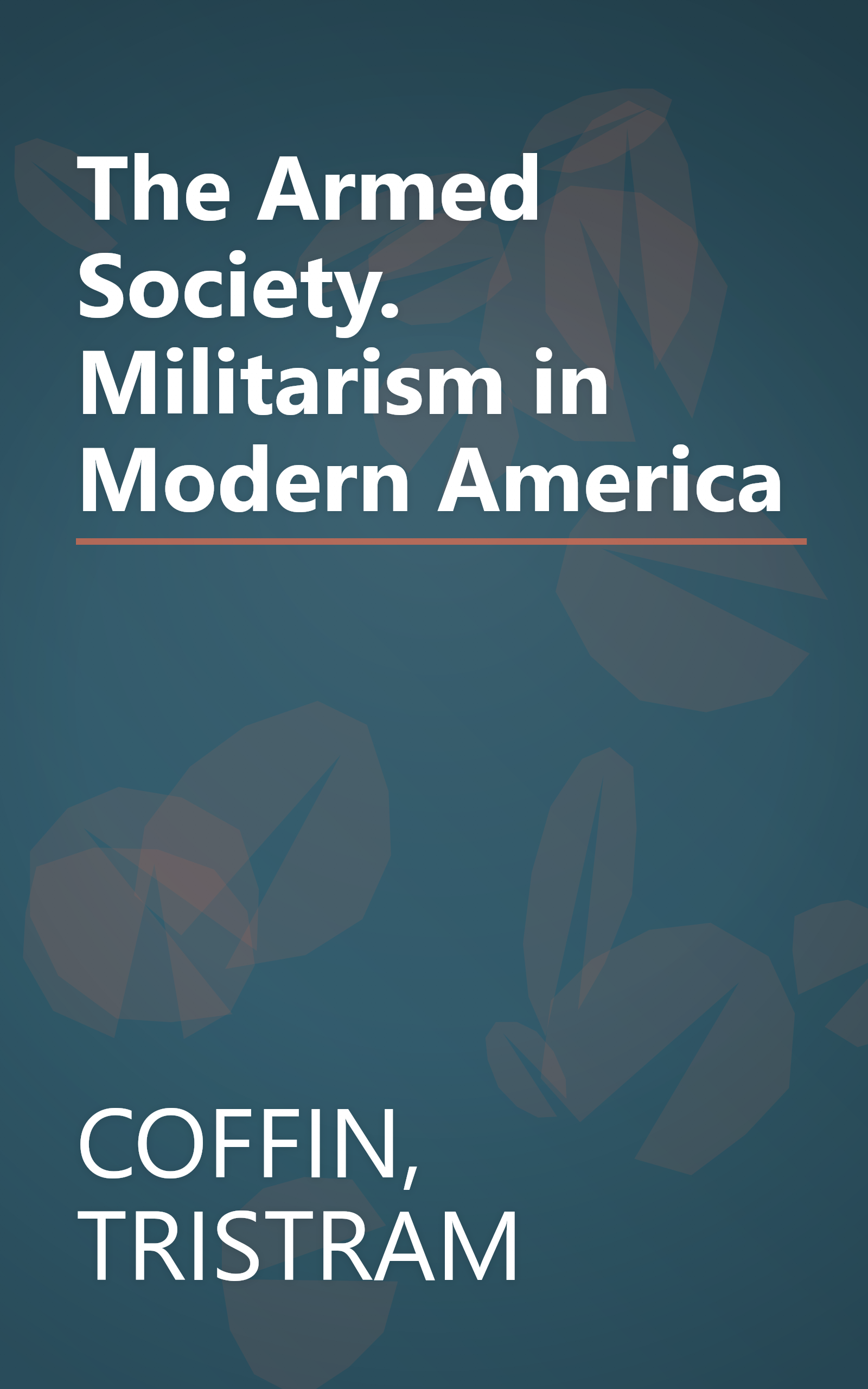The Armed Society. Militarism in Modern America book cover