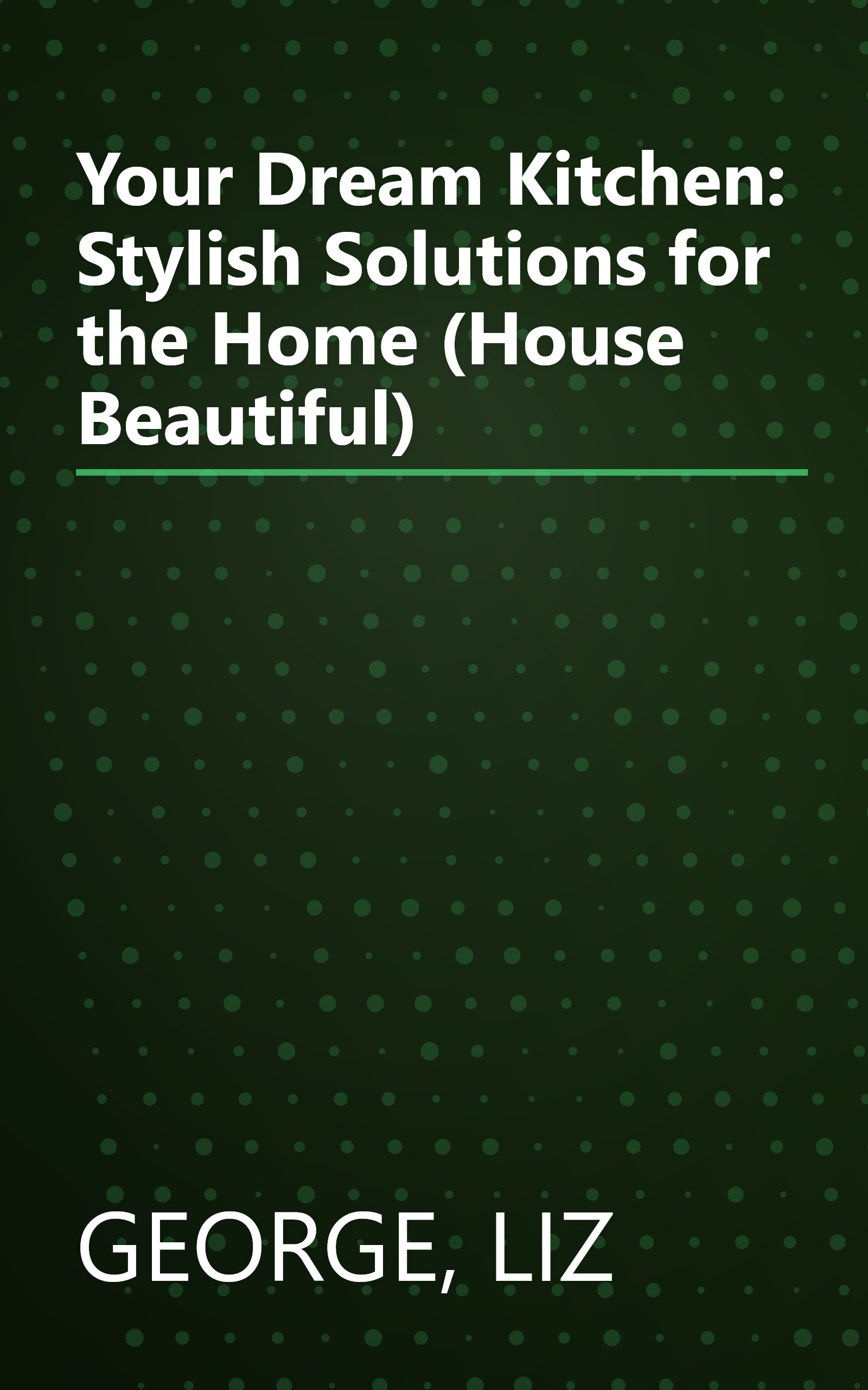 Your Dream Kitchen: Stylish Solutions for the Home (House Beautiful) book cover