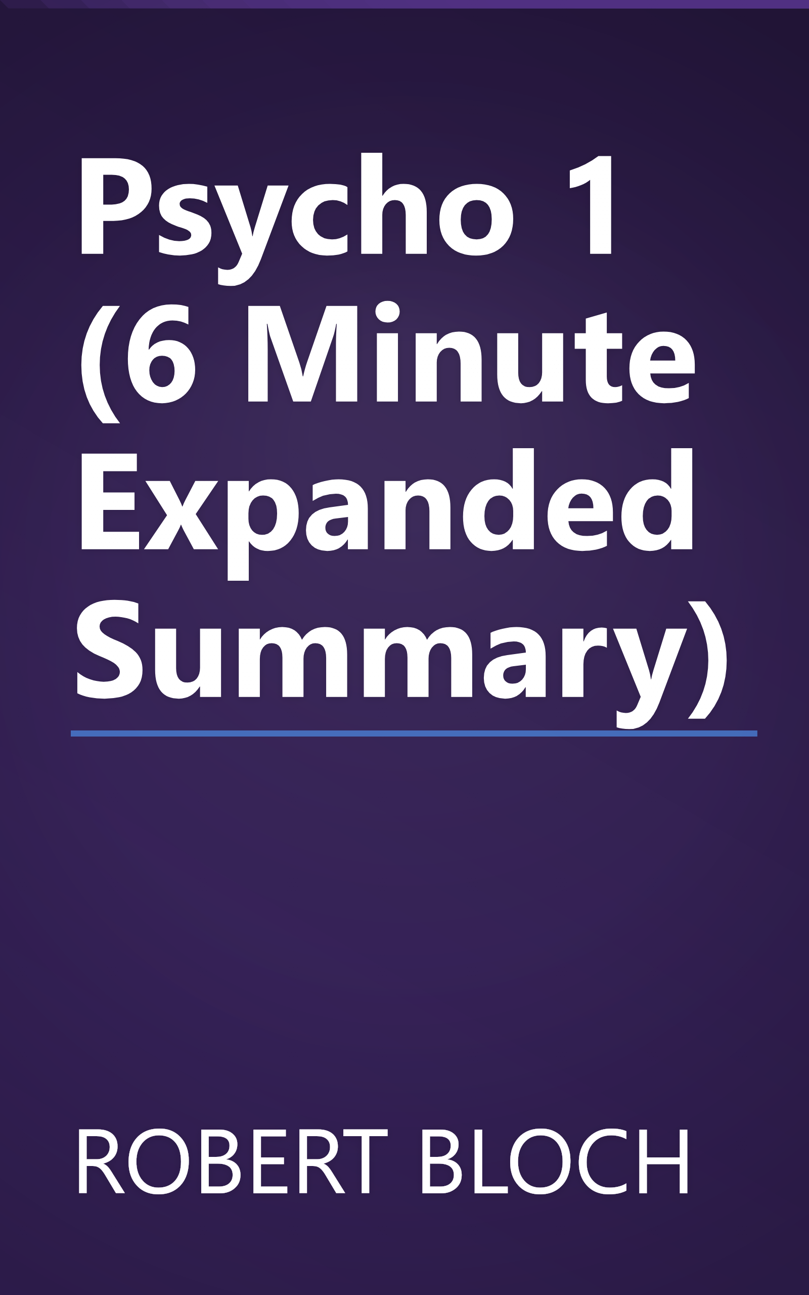 Psycho 1 (6 Minute   Expanded Summary) book cover