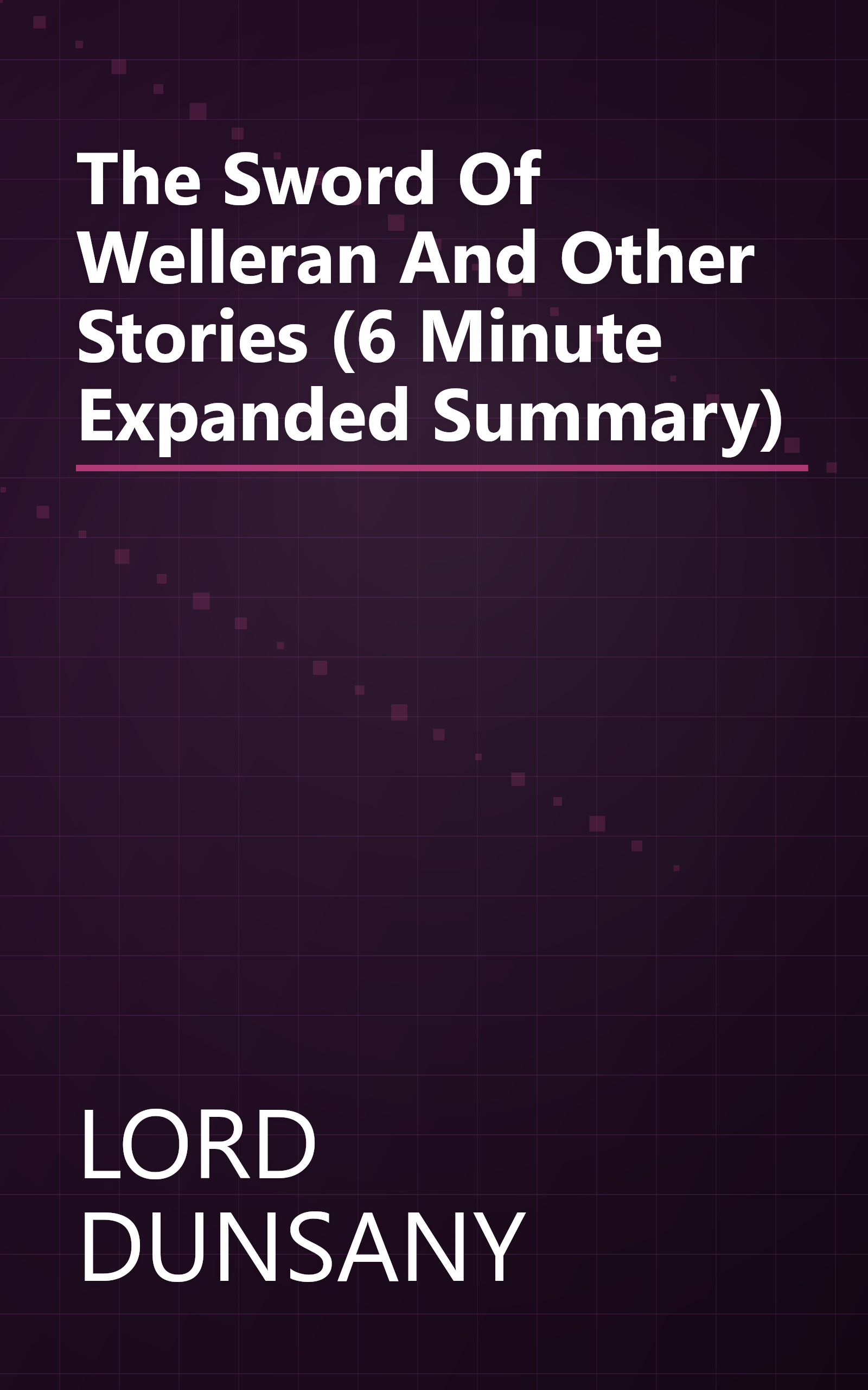 The Sword Of Welleran And Other Stories (6 Minute   Expanded Summary) book cover