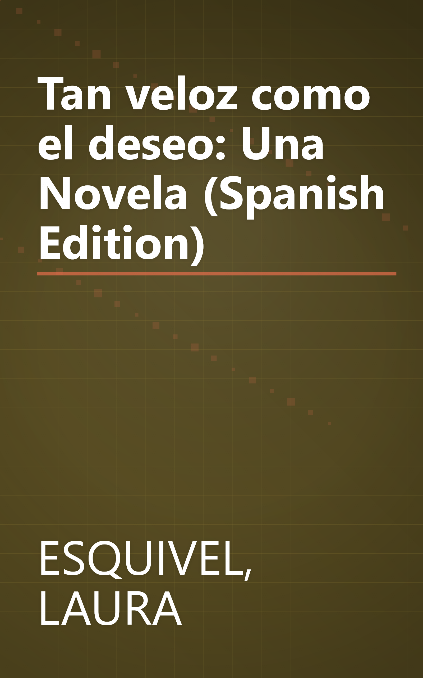 Tan veloz como el deseo: Una Novela (Spanish Edition) book cover