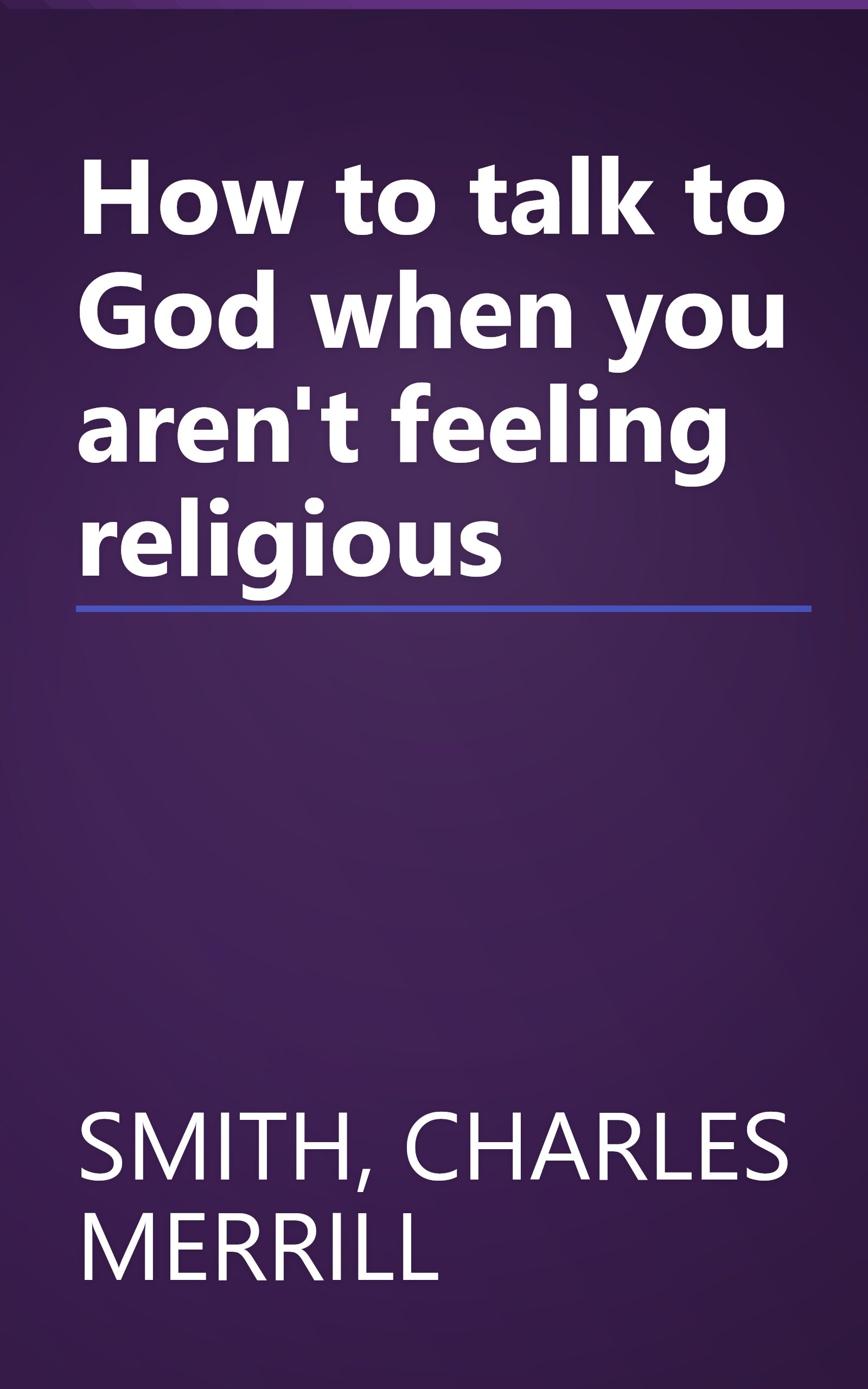 How to talk to God when you aren't feeling religious book cover