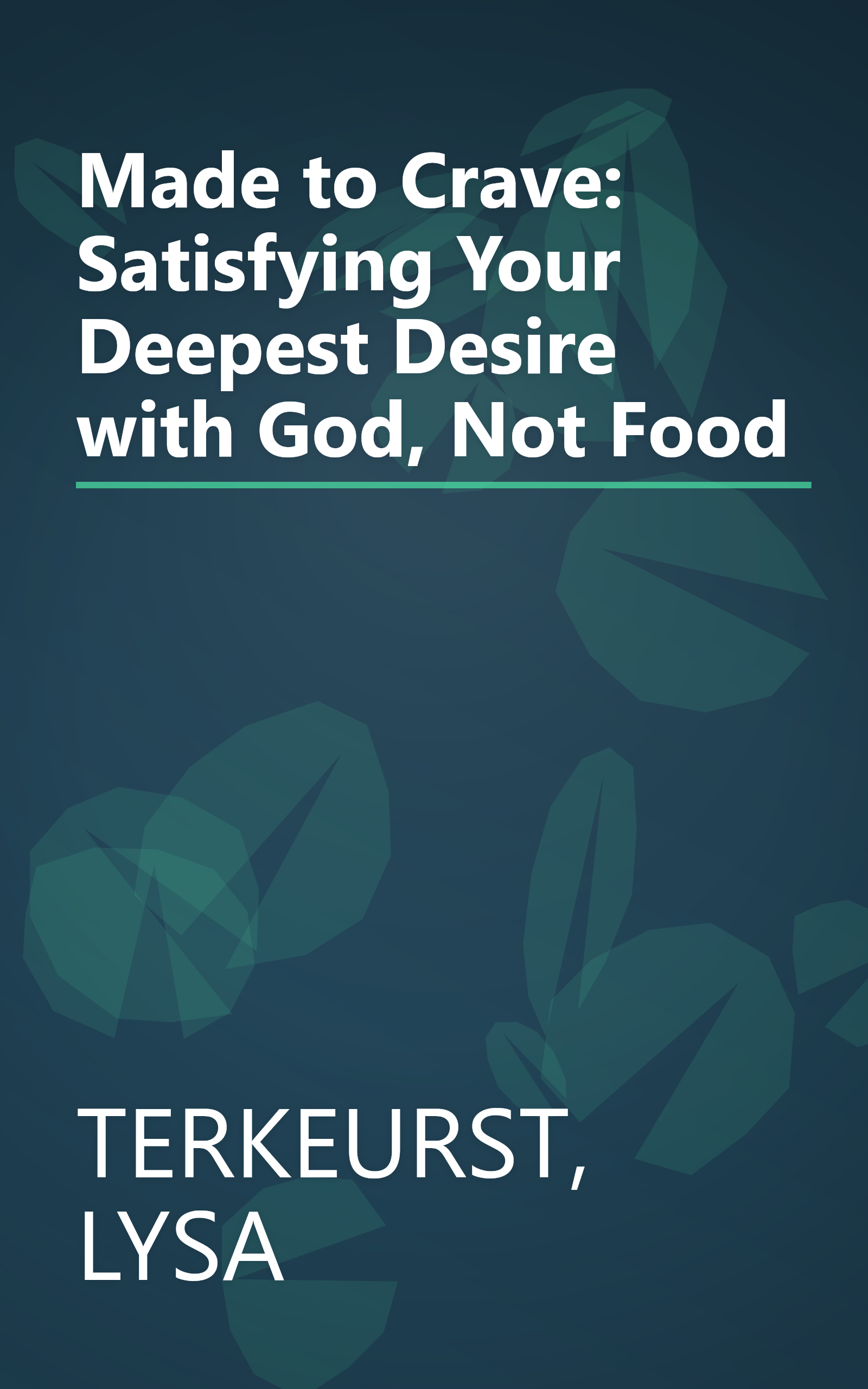 Made to Crave: Satisfying Your Deepest Desire with God, Not Food book cover
