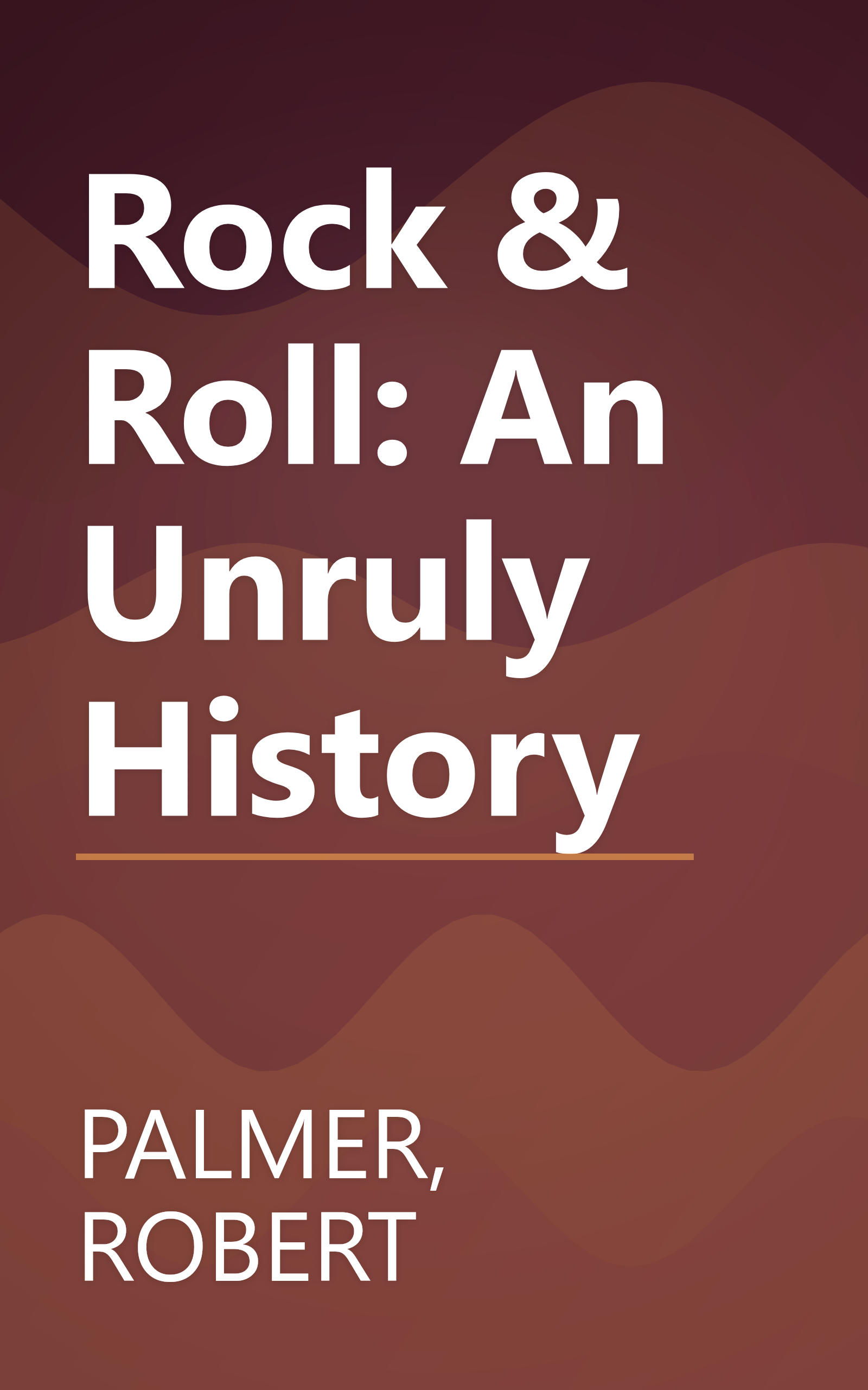 Rock & Roll: An Unruly History book cover