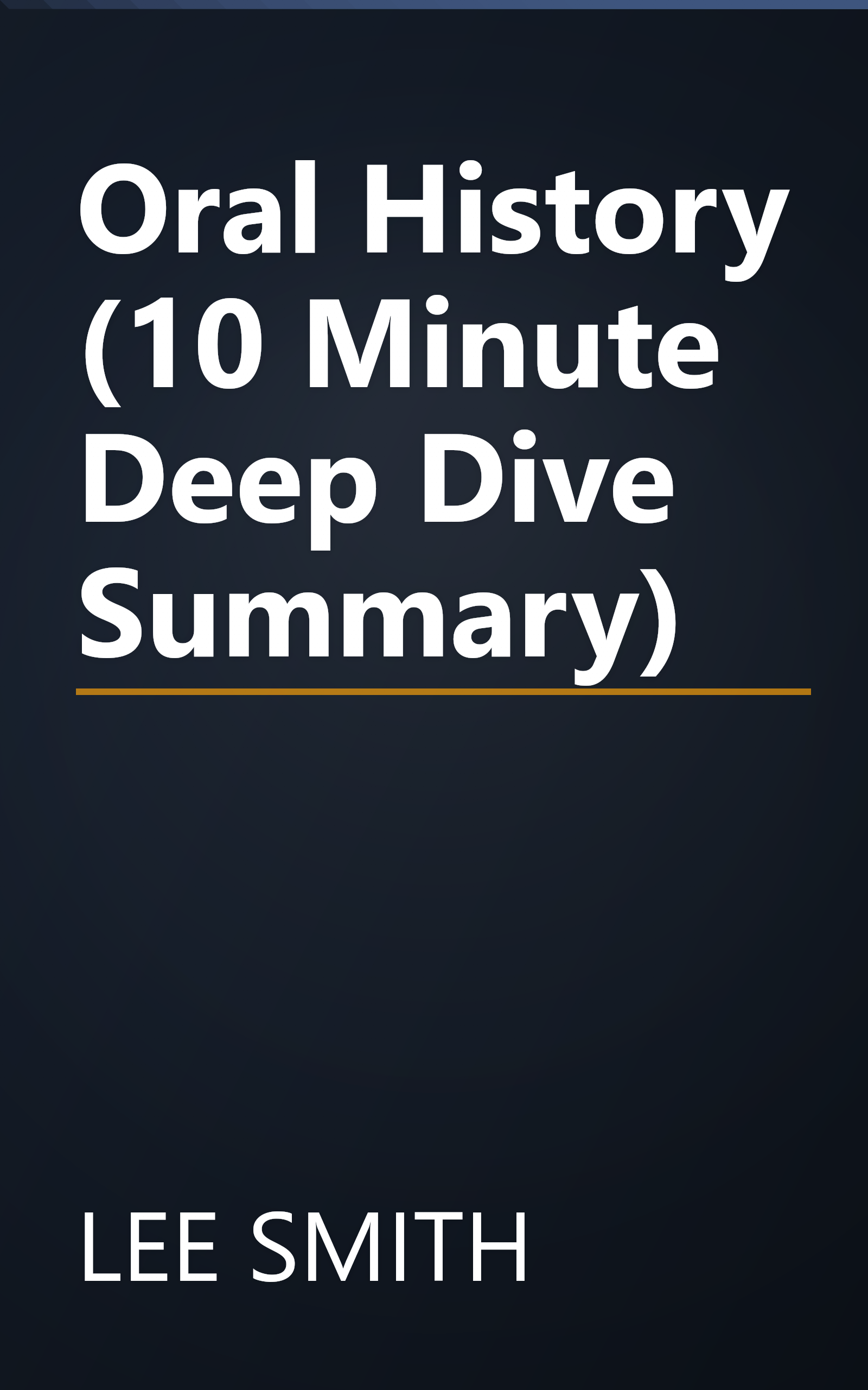 Oral History (10 Minute   Deep Dive Summary) book cover