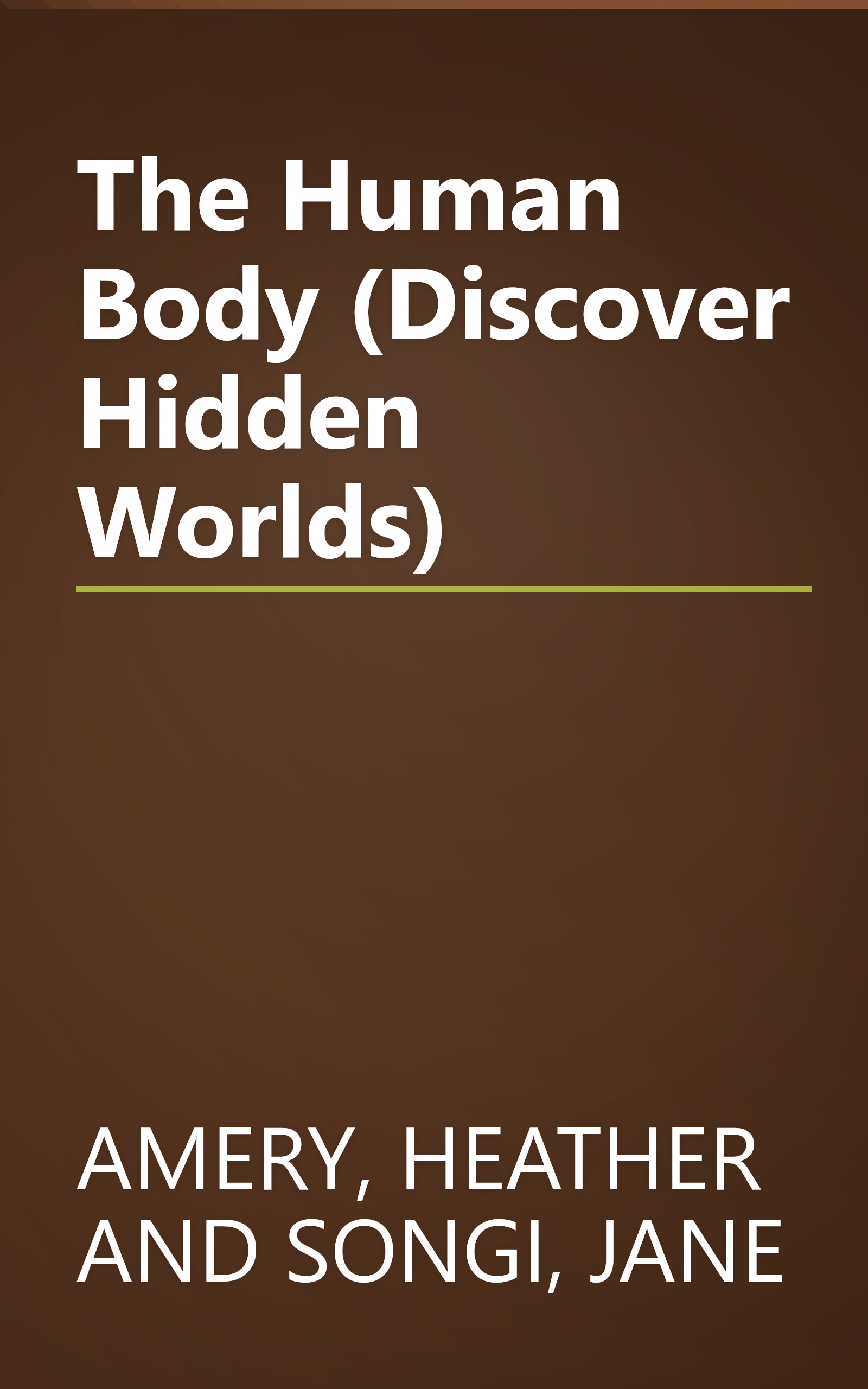 The Human Body (Discover Hidden Worlds) book cover