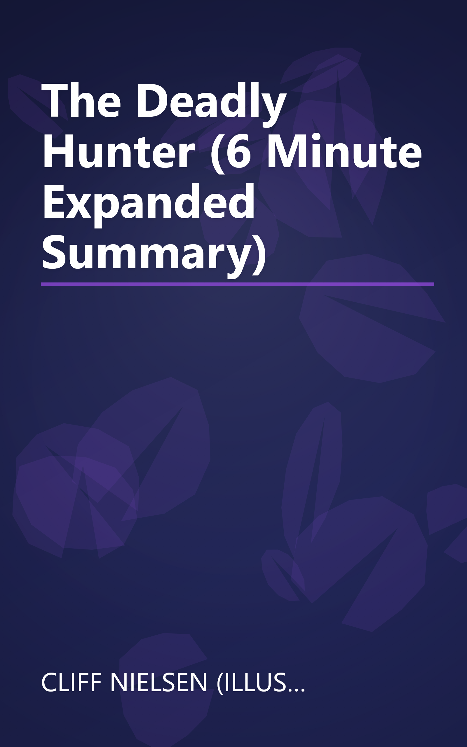 The Deadly Hunter (6 Minute   Expanded Summary) book cover