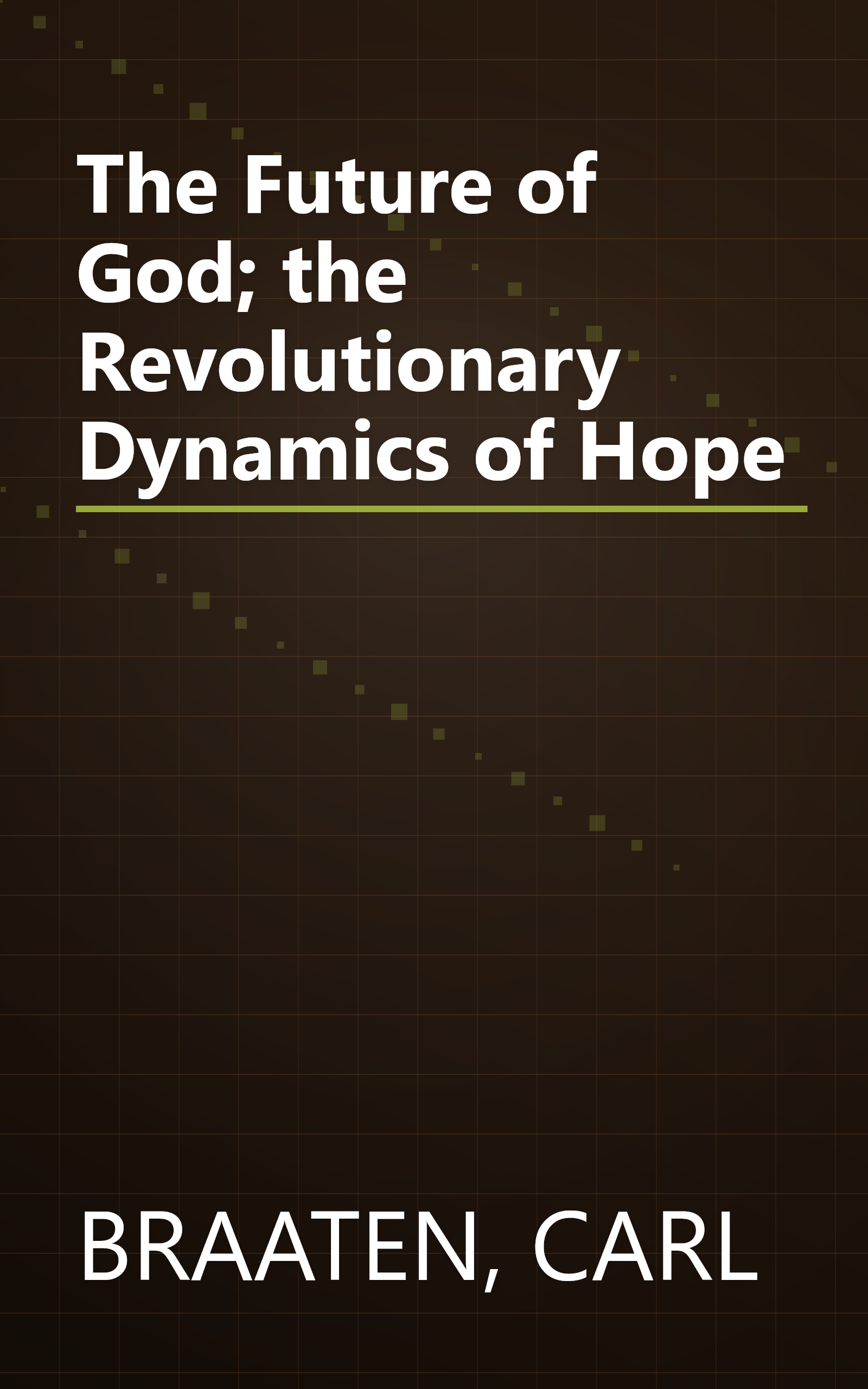 The Future of God; the Revolutionary Dynamics of Hope book cover