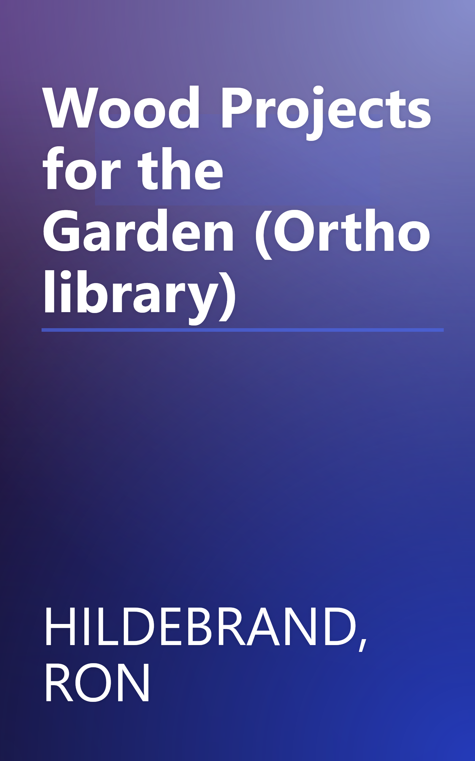 Wood Projects for the Garden (Ortho library) book cover