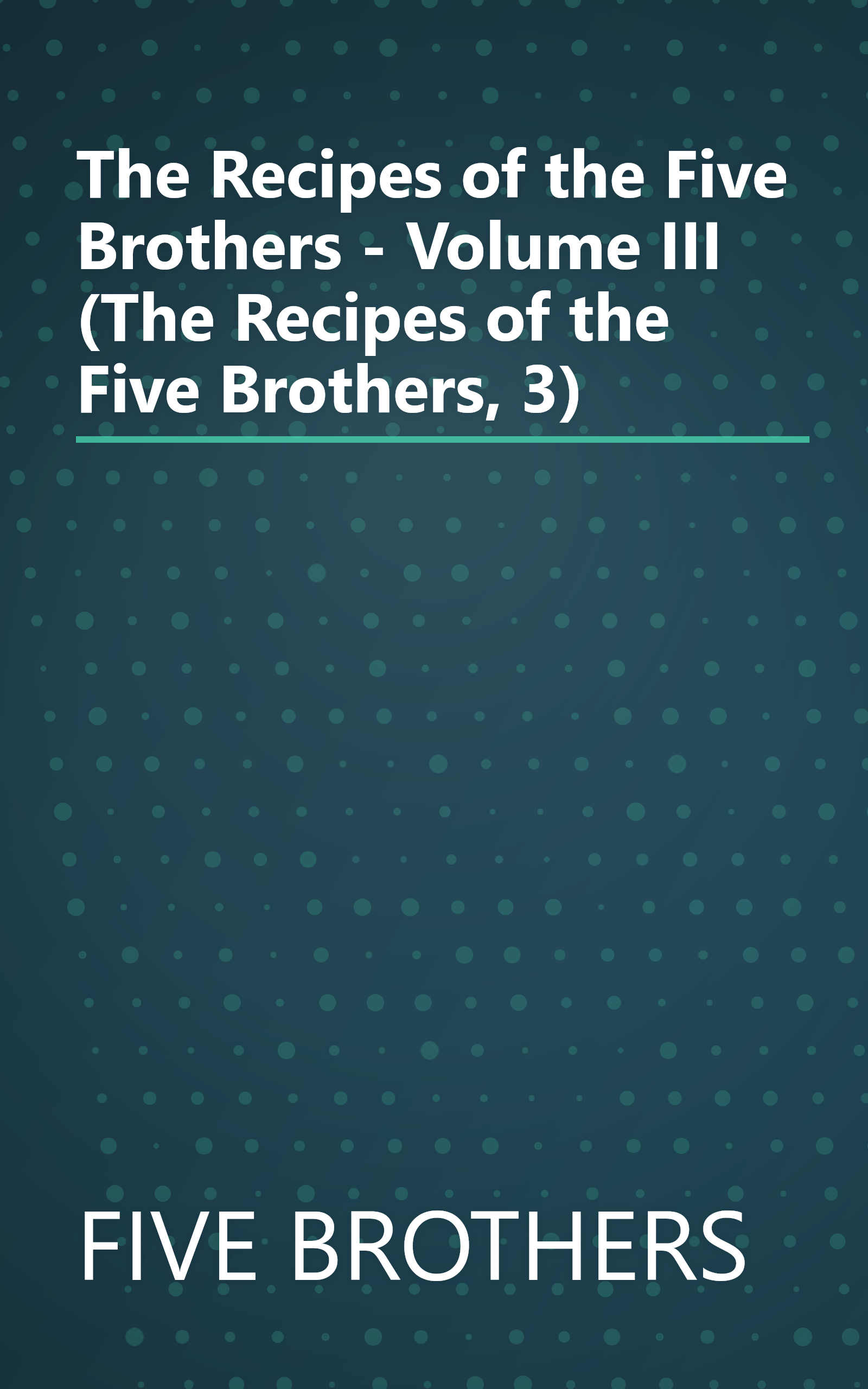 The Recipes of the Five Brothers - Volume III (The Recipes of the Five Brothers, 3) book cover