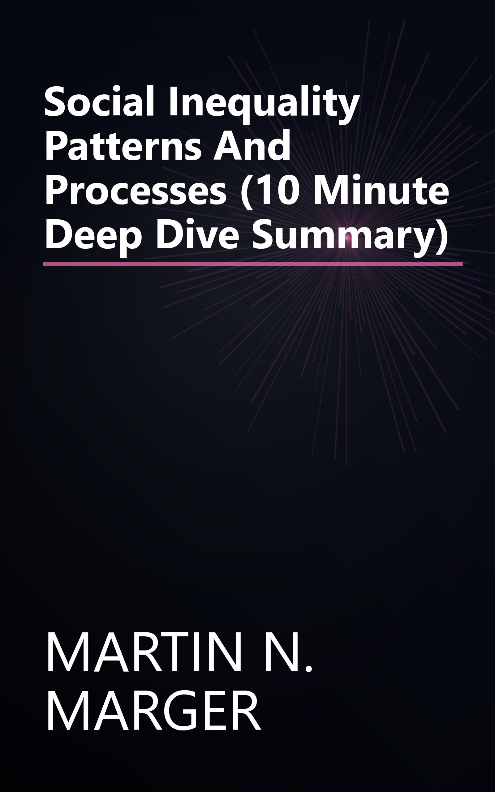 Social Inequality  Patterns And Processes (10 Minute   Deep Dive Summary) book cover