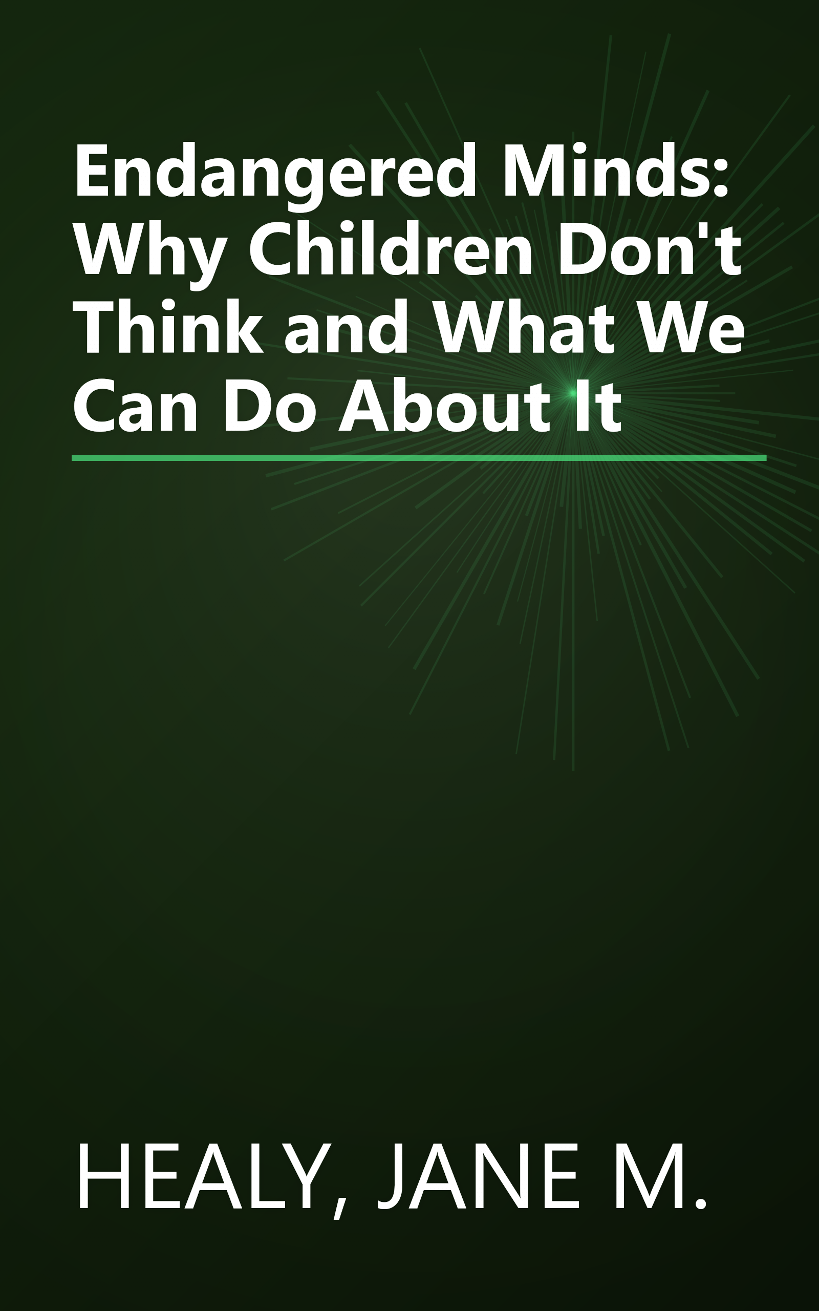 Endangered Minds: Why Children Don't Think and What We Can Do About It book cover