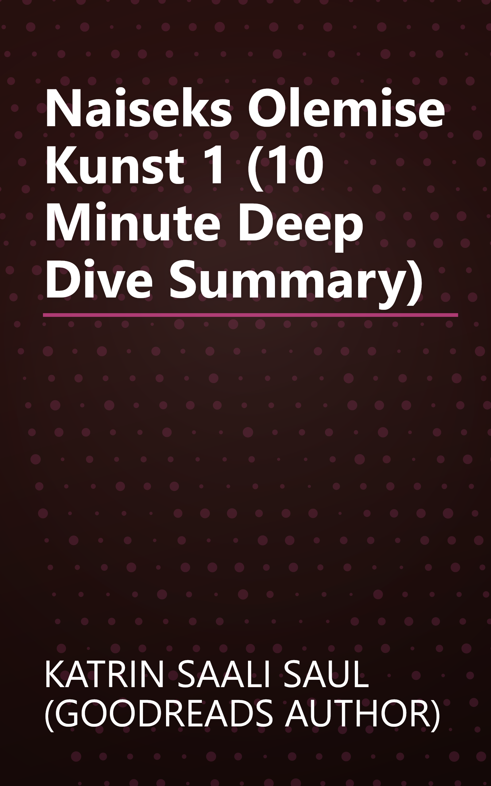 Naiseks Olemise Kunst 1 (10 Minute   Deep Dive Summary) book cover