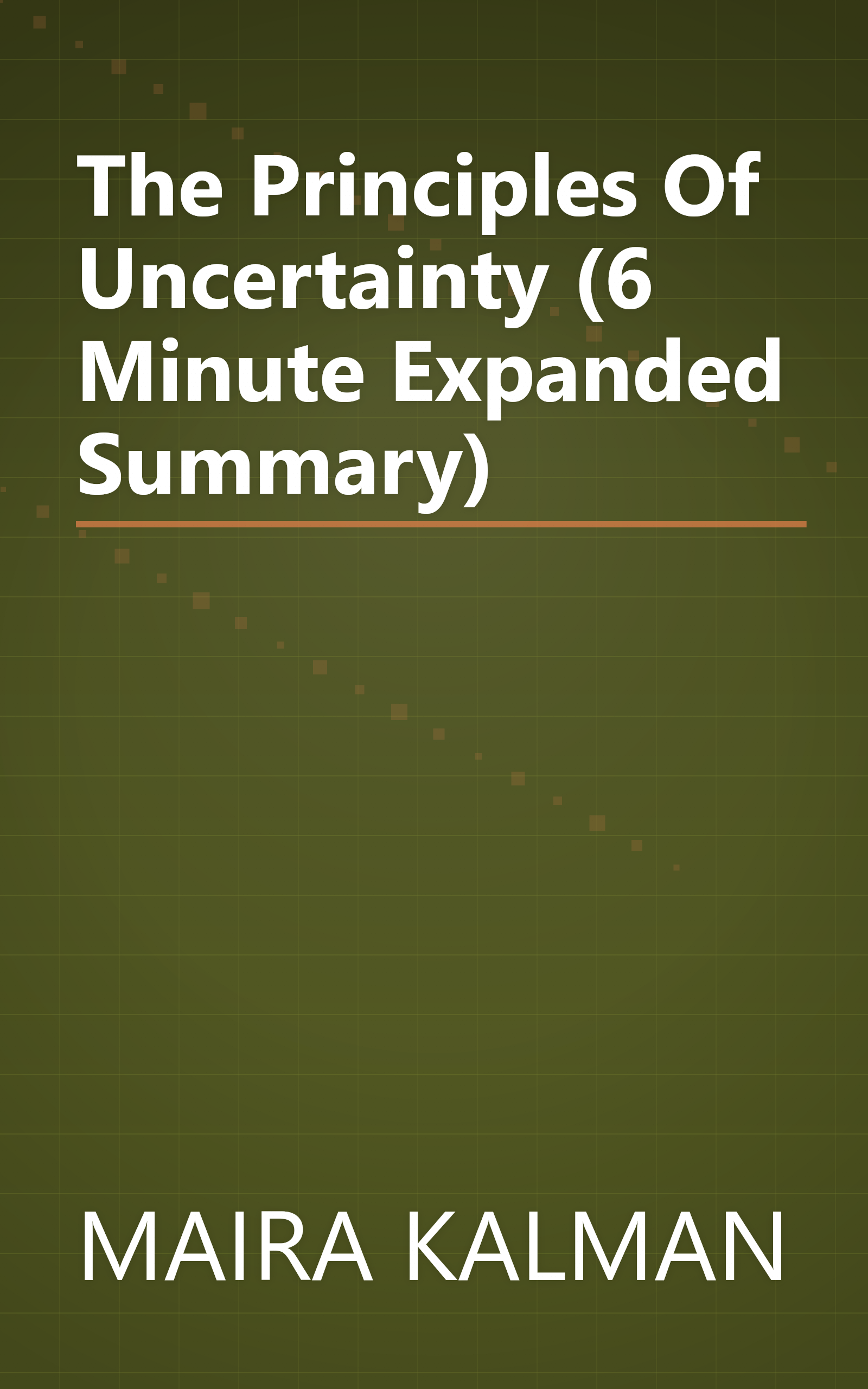 The Principles Of Uncertainty (6 Minute   Expanded Summary) book cover