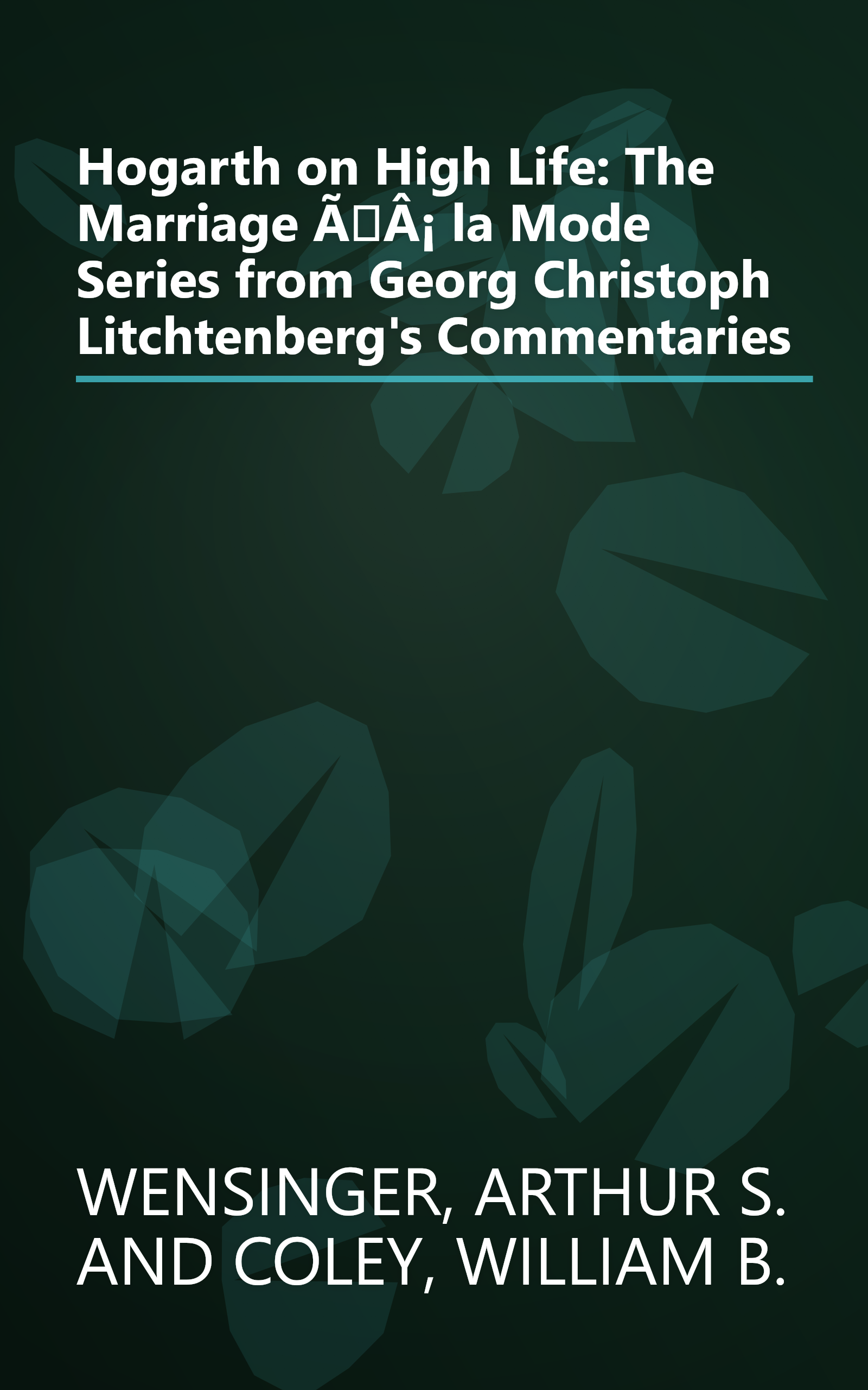 Hogarth on High Life: The Marriage ÃÂ¡ la Mode Series from Georg Christoph Litchtenberg's Commentaries book cover