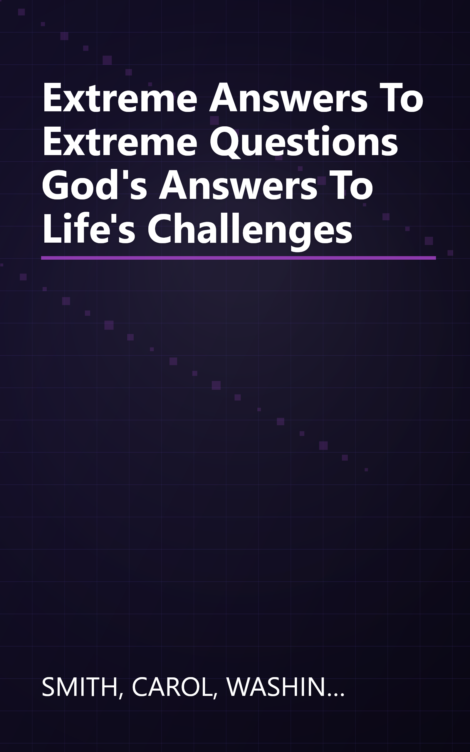 Extreme Answers To Extreme Questions God's Answers To Life's Challenges book cover