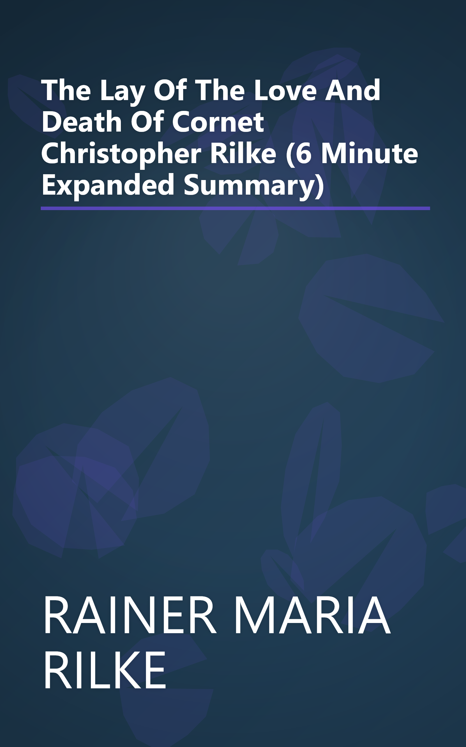 The Lay Of The Love And Death Of Cornet Christopher Rilke (6 Minute   Expanded Summary) book cover