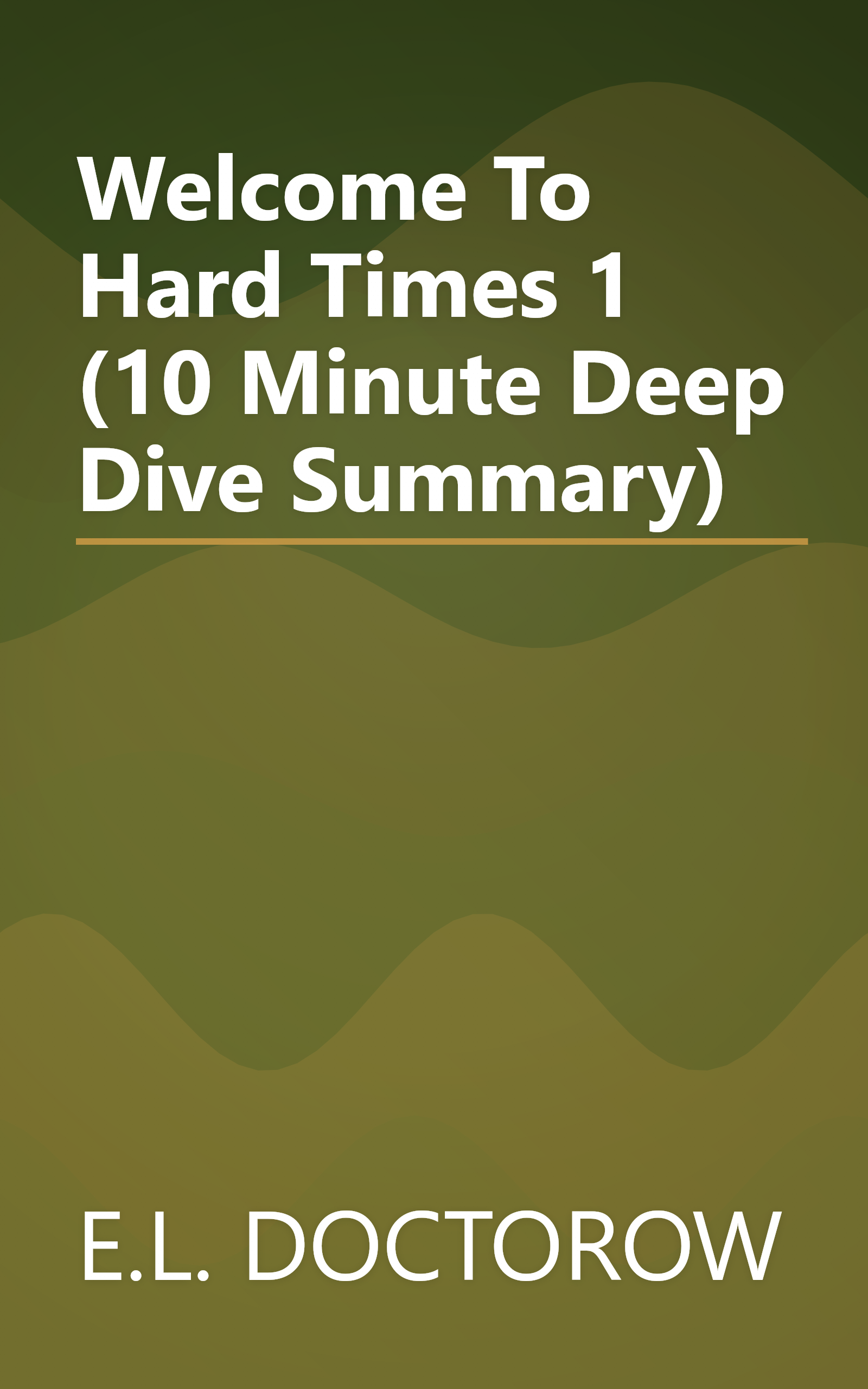 Welcome To Hard Times 1 (10 Minute   Deep Dive Summary) book cover