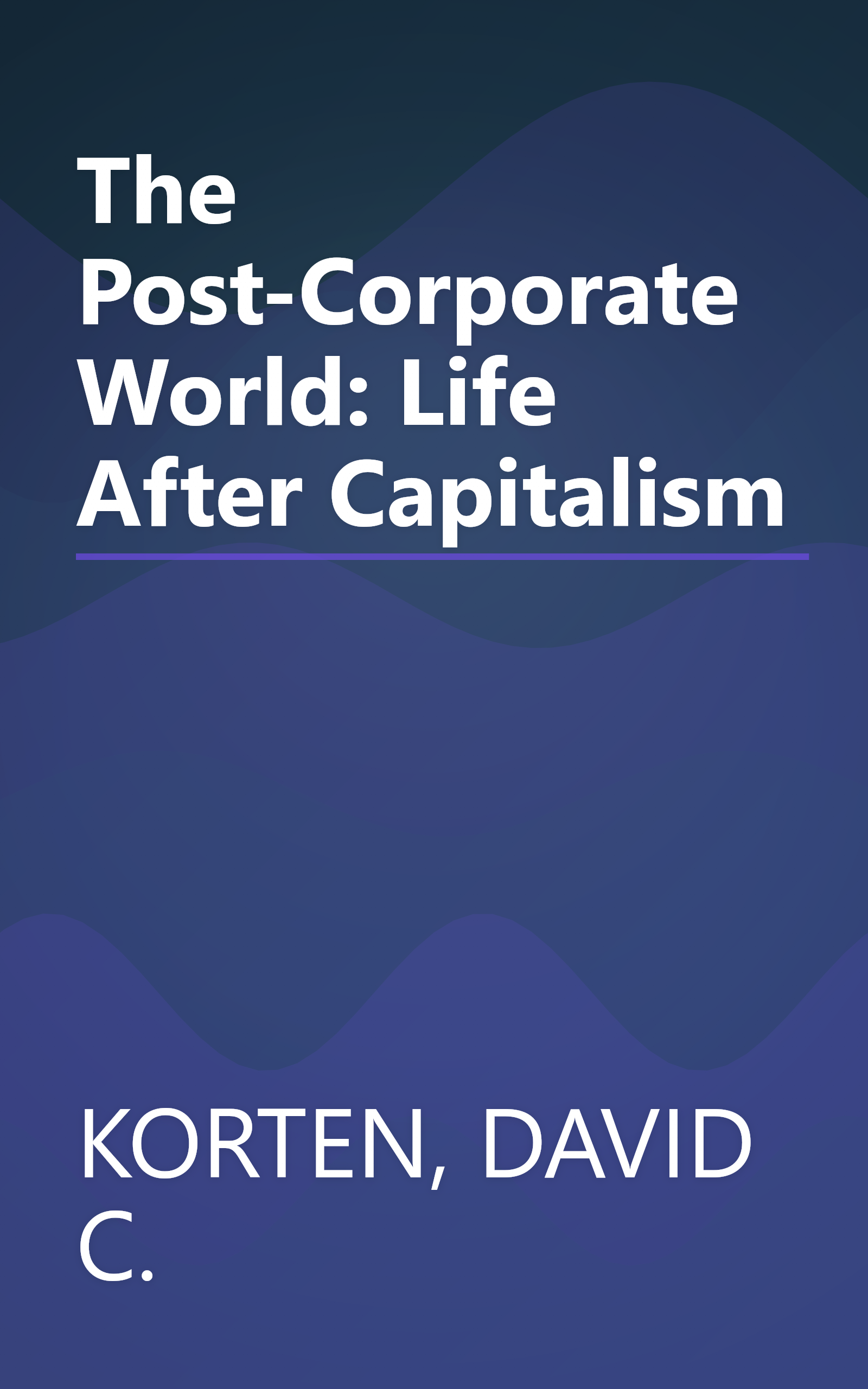 The Post-Corporate World: Life After Capitalism book cover