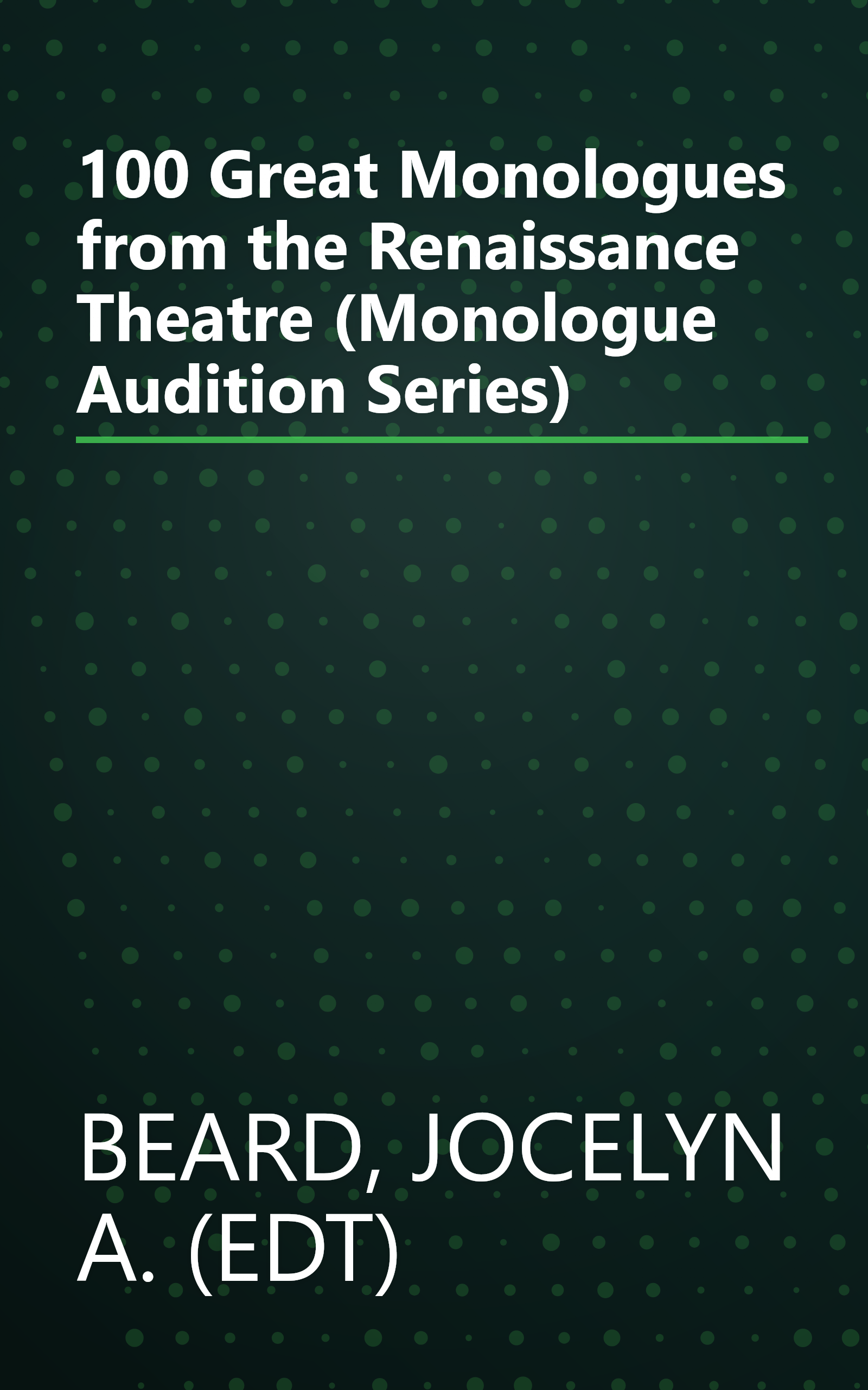 100 Great Monologues from the Renaissance Theatre (Monologue Audition Series) book cover