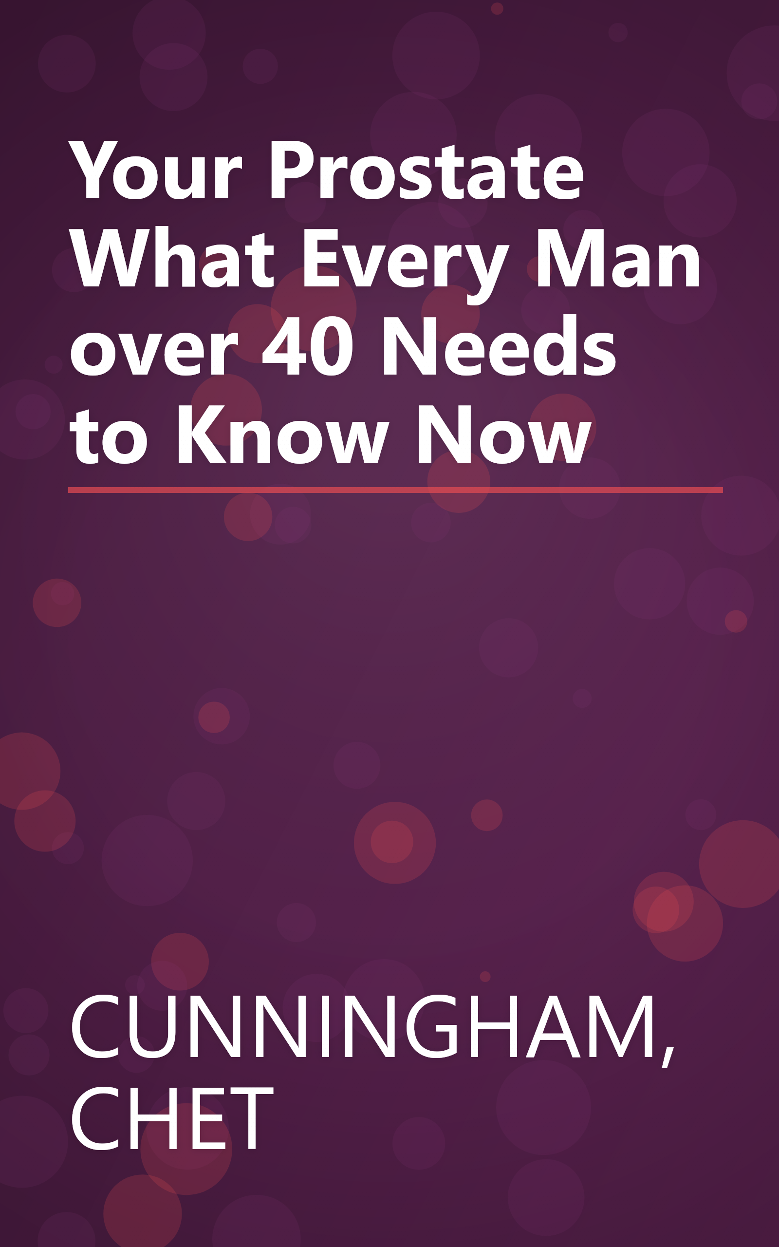 Your Prostate What Every Man over 40 Needs to Know Now book cover