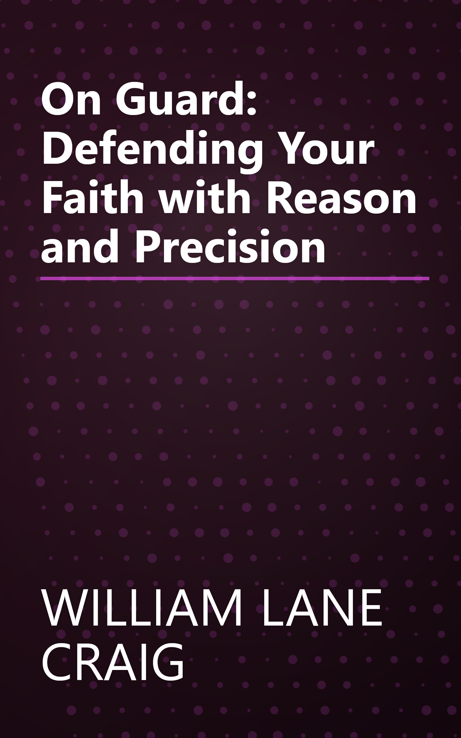 On Guard: Defending Your Faith with Reason and Precision book cover