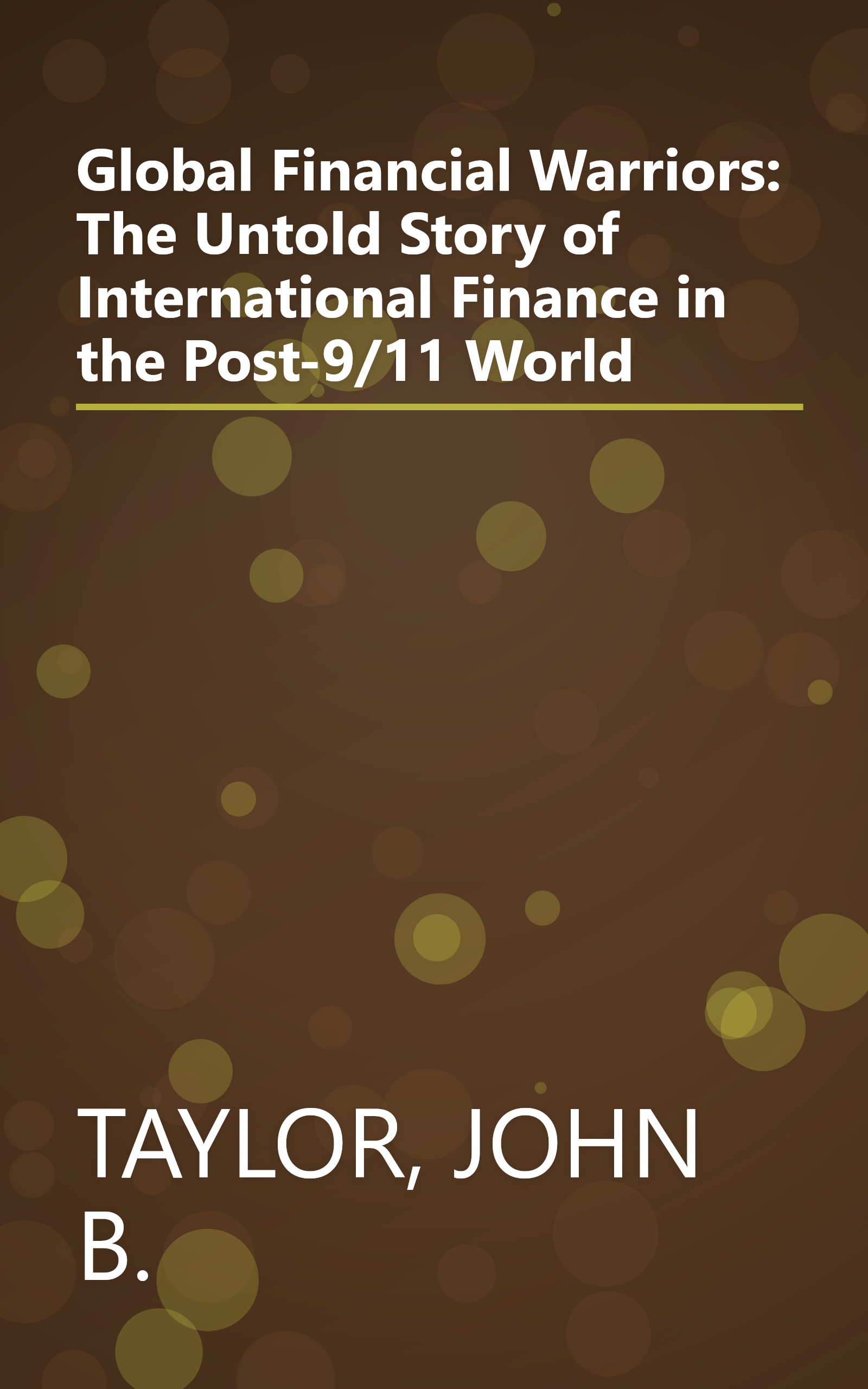 Global Financial Warriors: The Untold Story of International Finance in the Post-9/11 World book cover