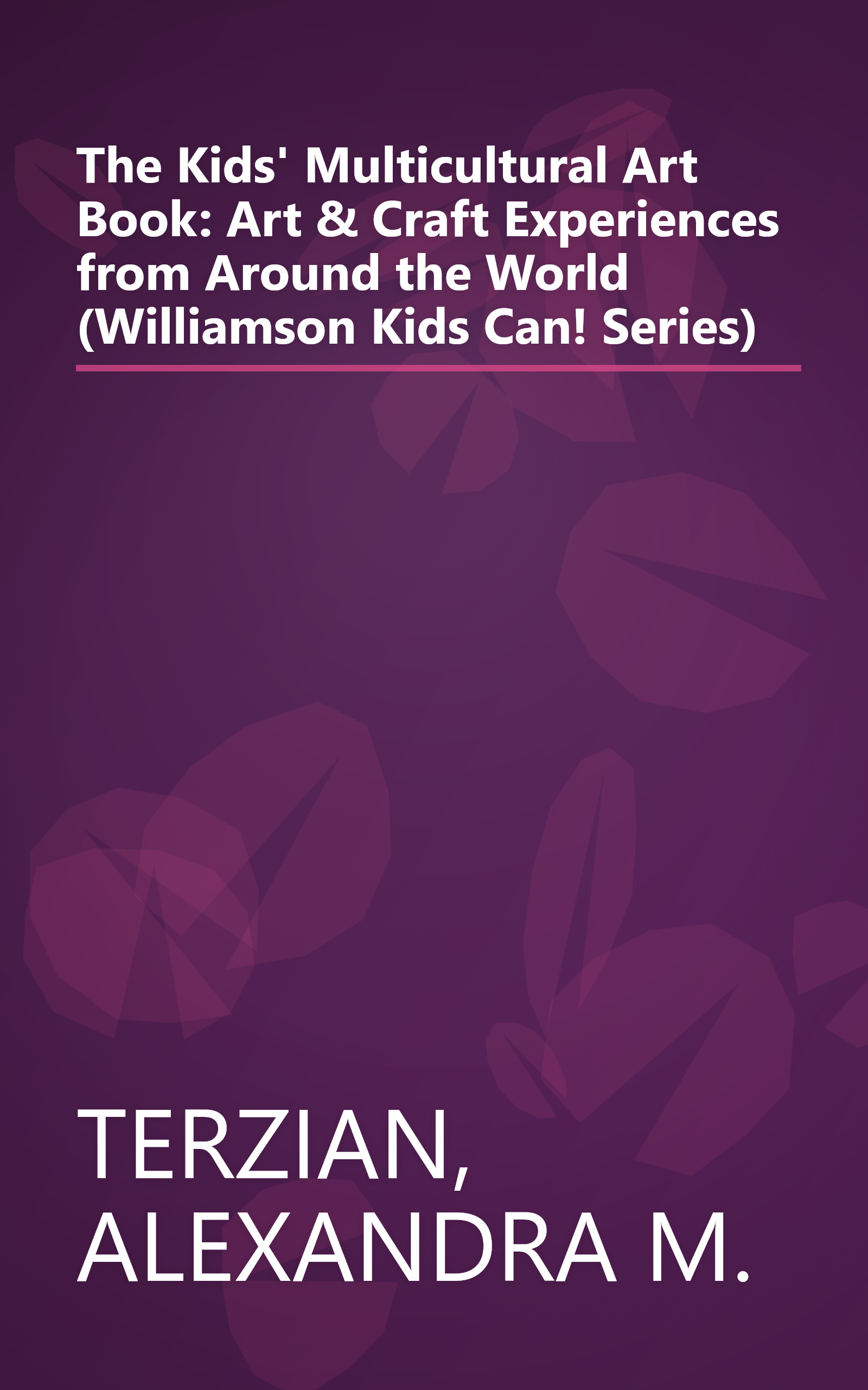 The Kids' Multicultural Art Book: Art & Craft Experiences from Around the World (Williamson Kids Can! Series) book cover